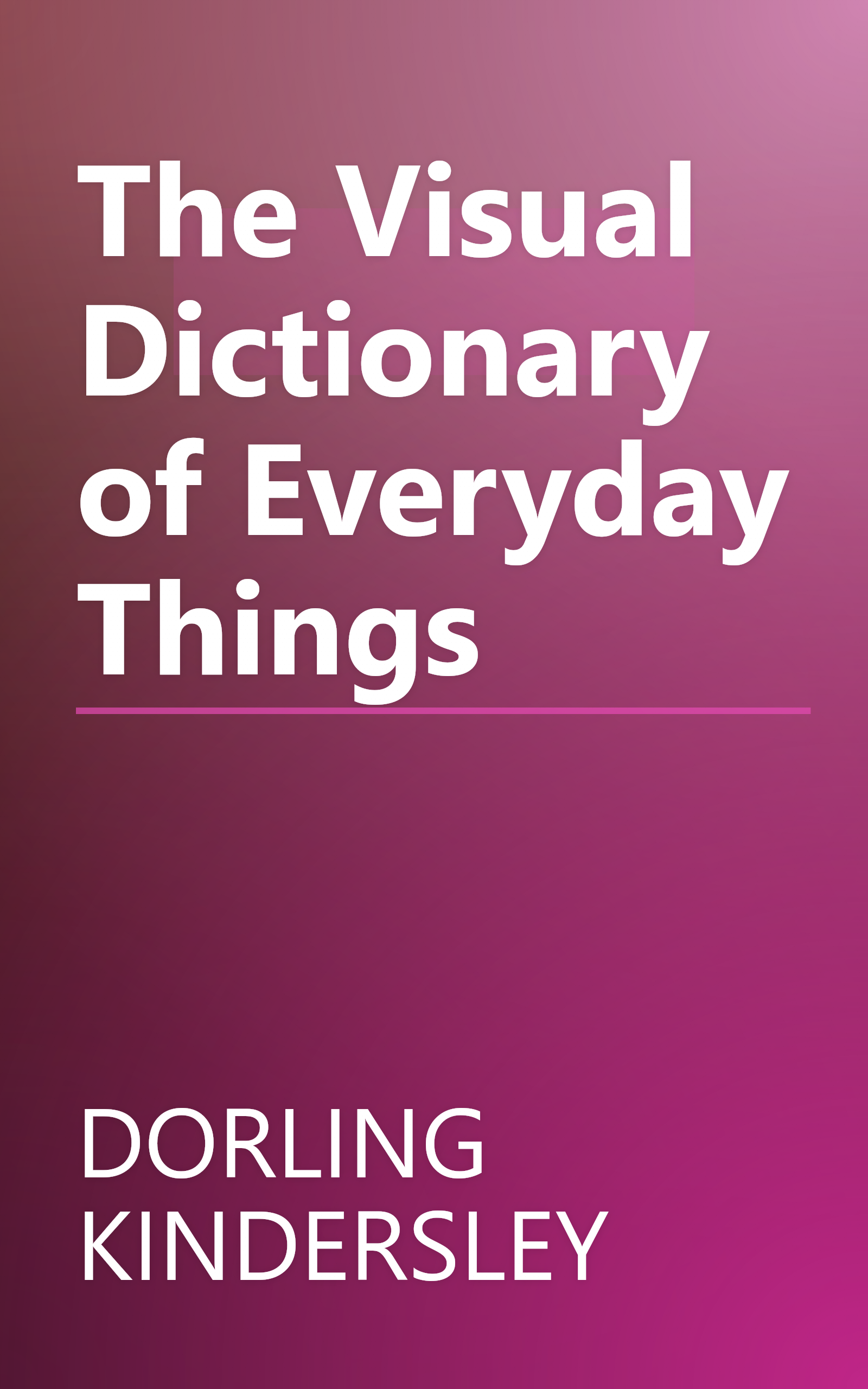 The Visual Dictionary of Everyday Things book cover