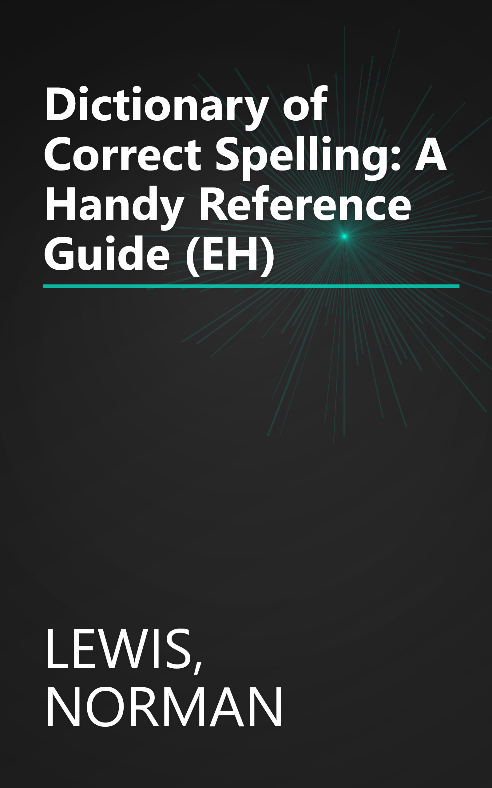 Dictionary of Correct Spelling: A Handy Reference Guide (EH) book cover