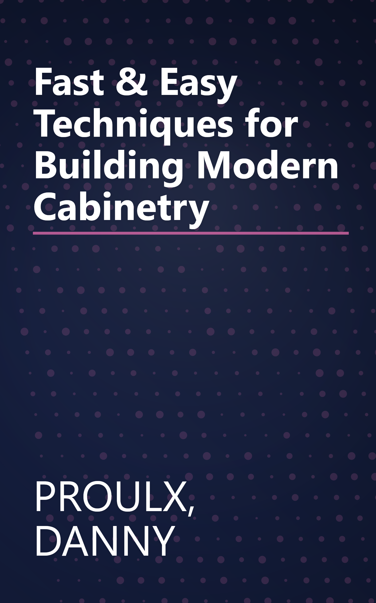 Fast & Easy Techniques for Building Modern Cabinetry book cover