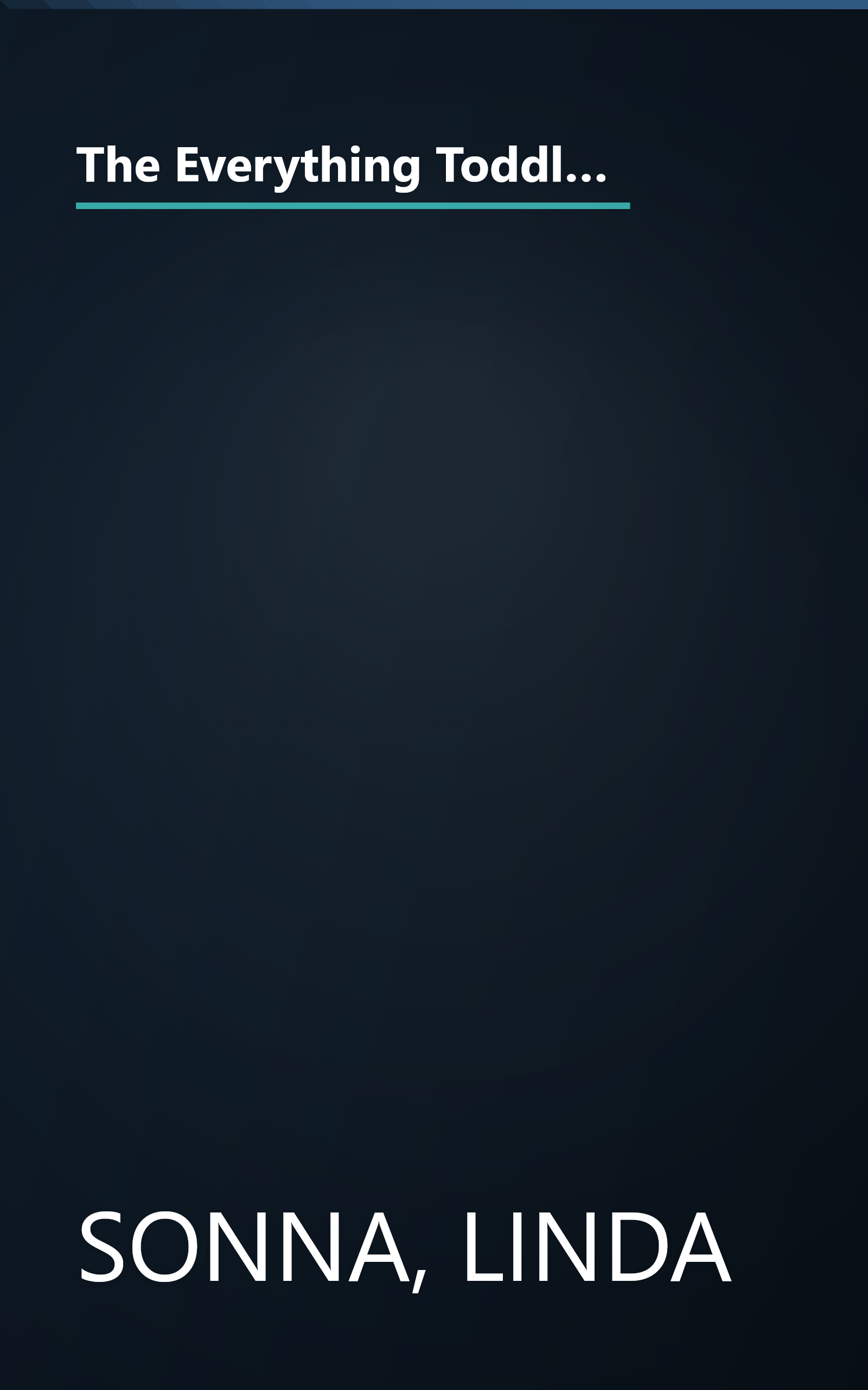 The Everything Toddler Book: From Controlling Tantrums to Potty Training, Practical Advice to Get You and Your Toddler Through the Formative Years book cover