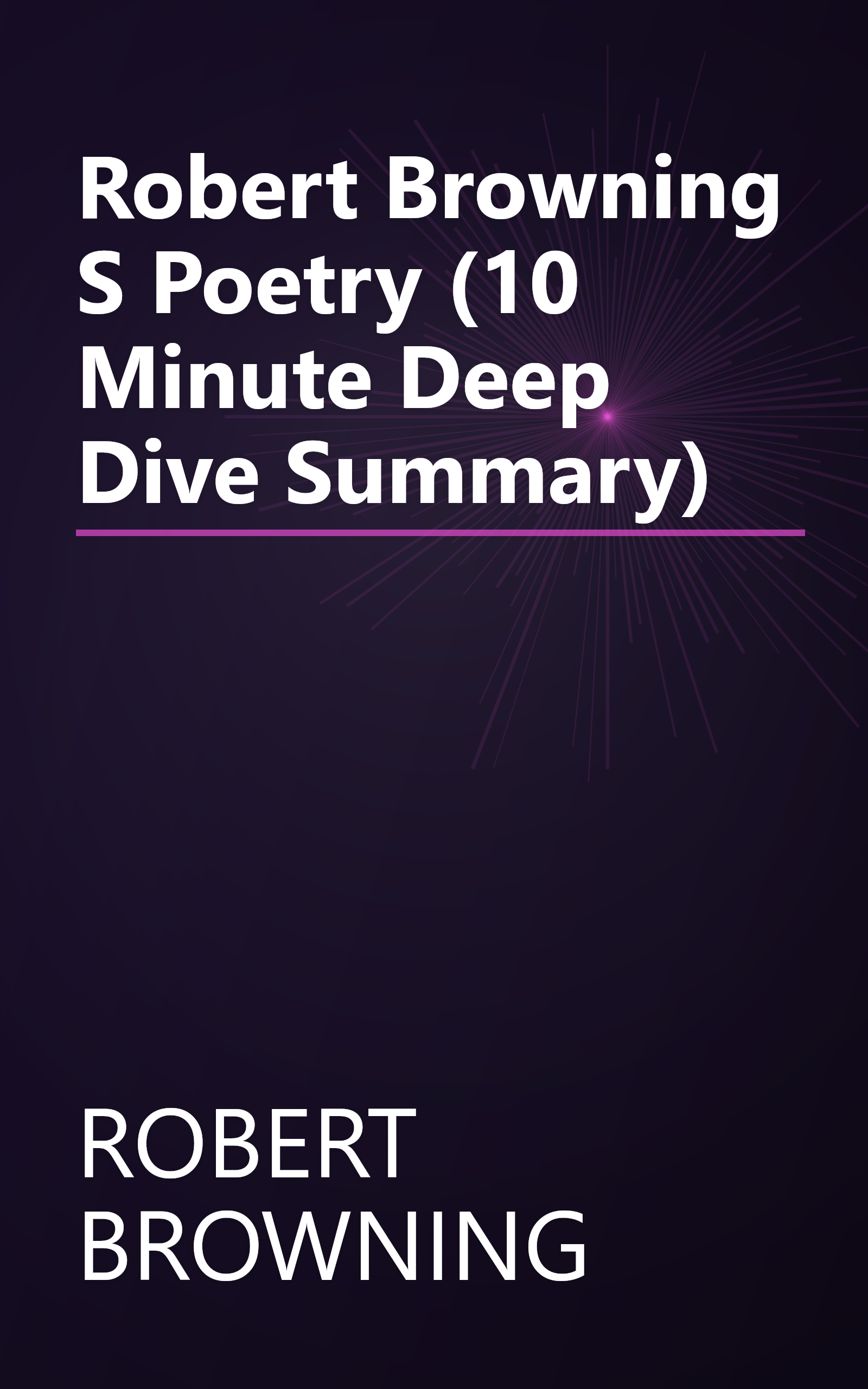 Robert Browning S Poetry (10 Minute   Deep Dive Summary) book cover