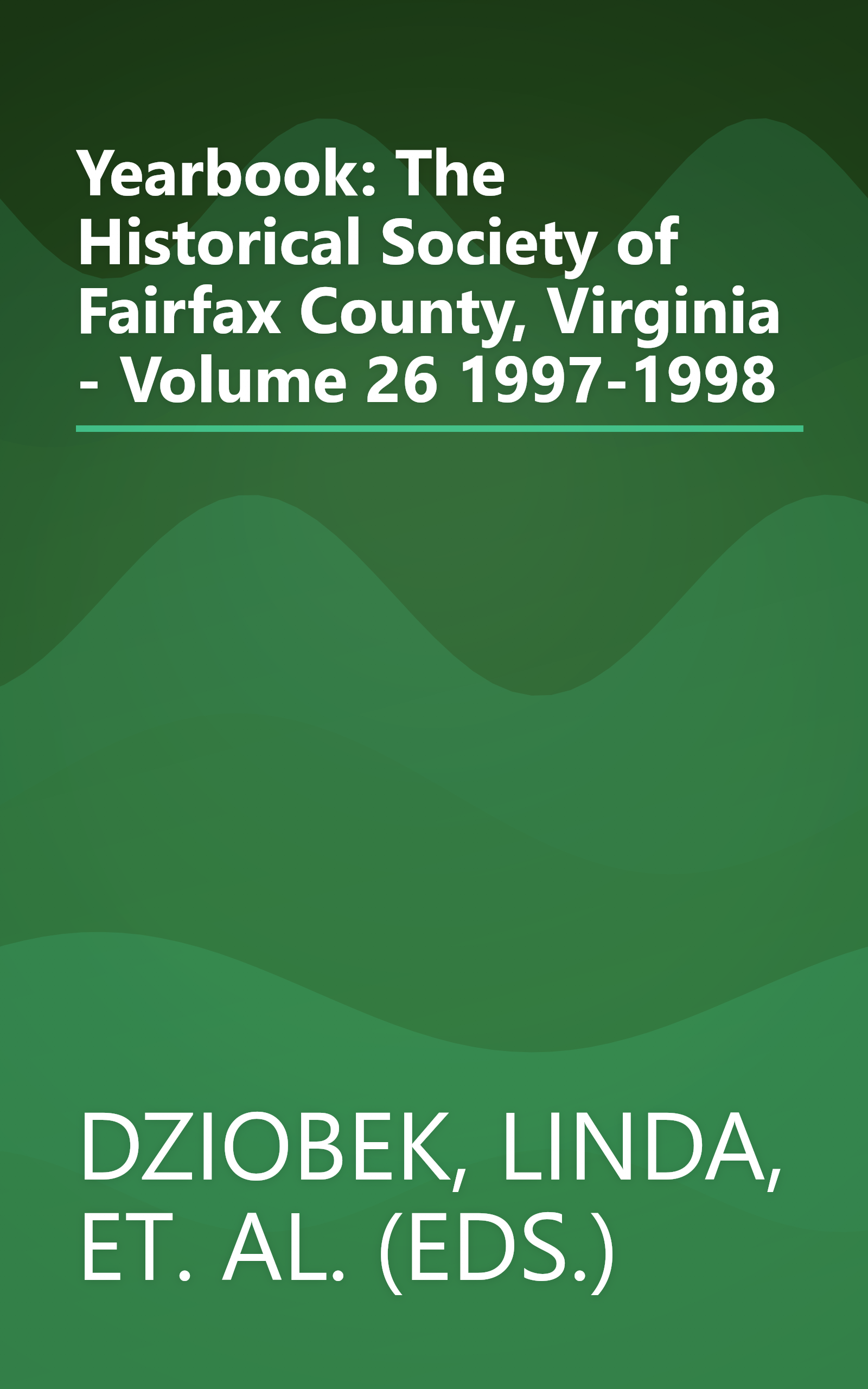 Yearbook: The Historical Society of Fairfax County, Virginia - Volume 26 1997-1998 book cover