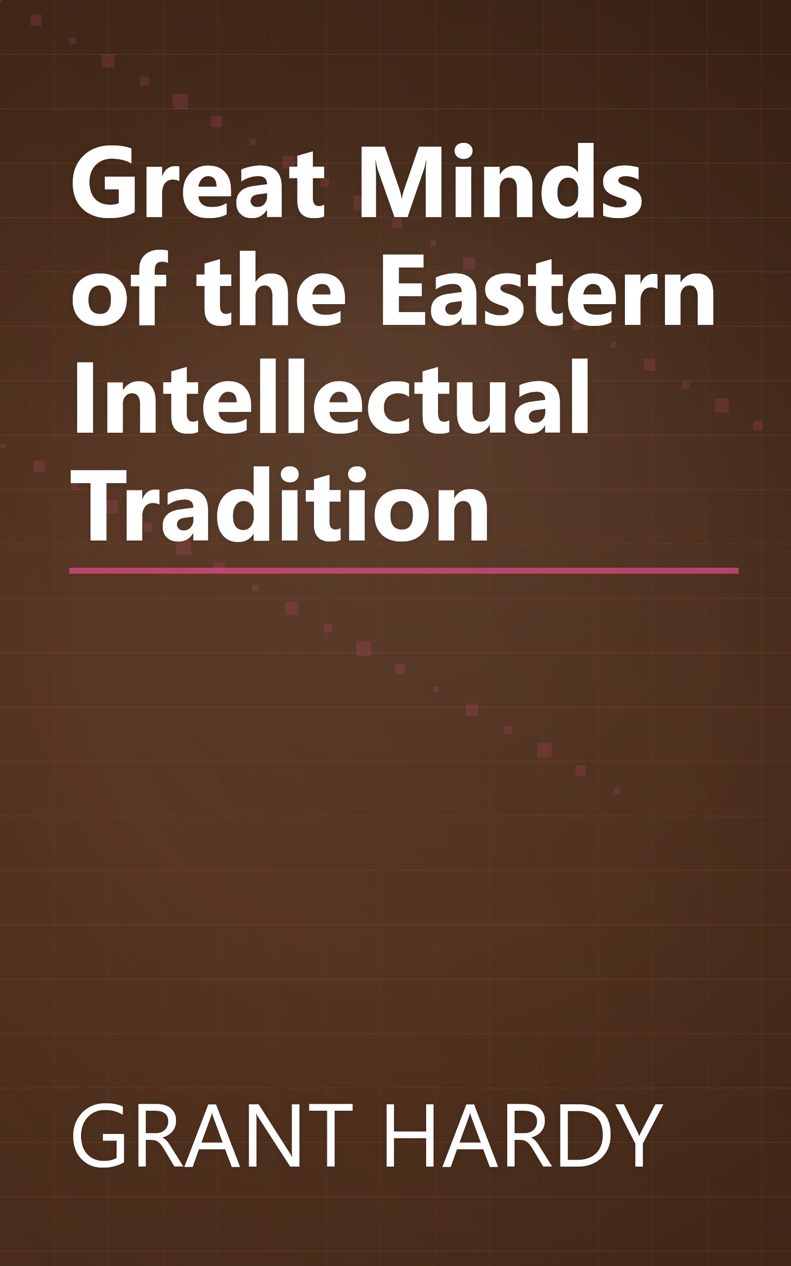 Great Minds of the Eastern Intellectual Tradition book cover