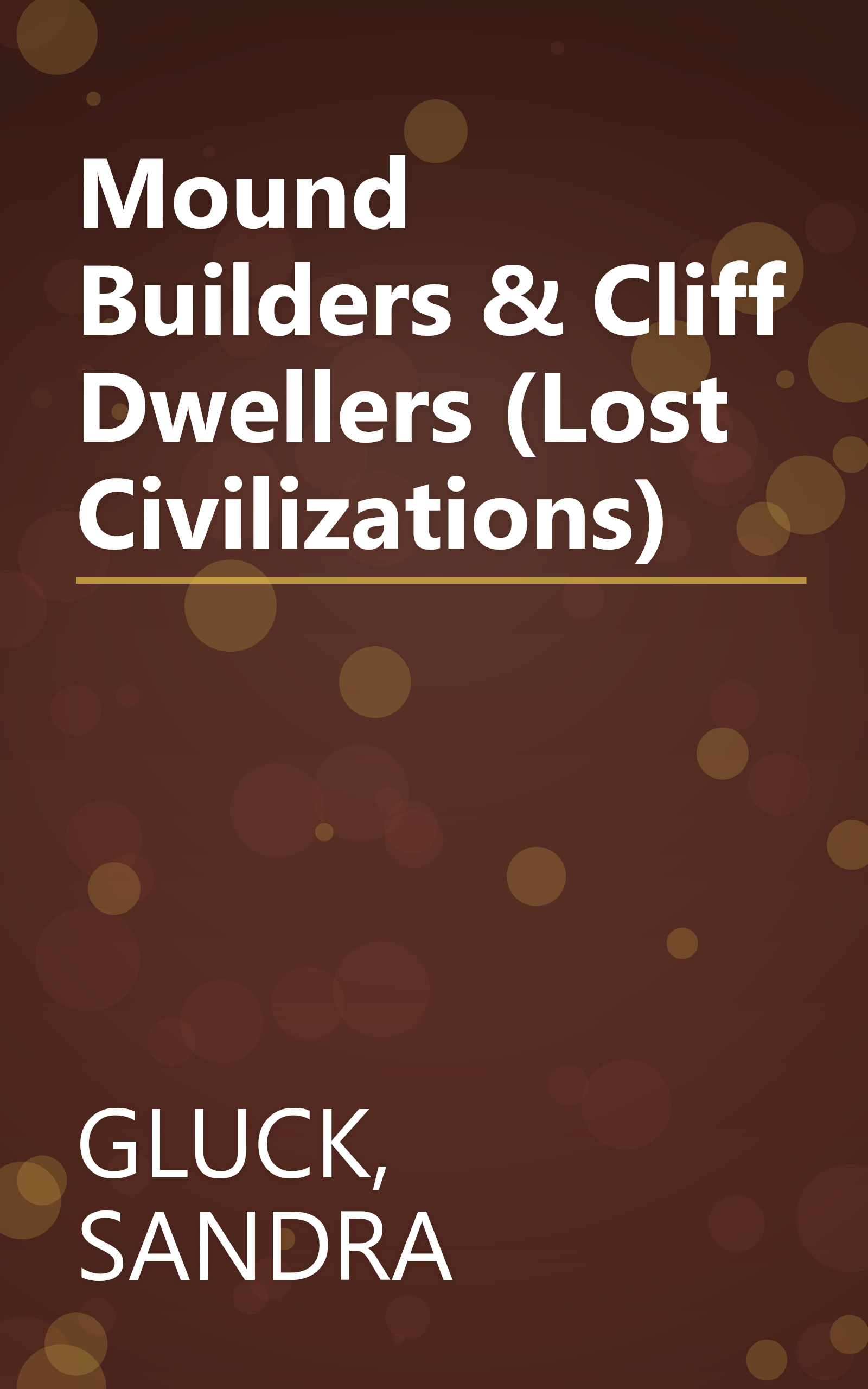 Mound Builders & Cliff Dwellers (Lost Civilizations) book cover