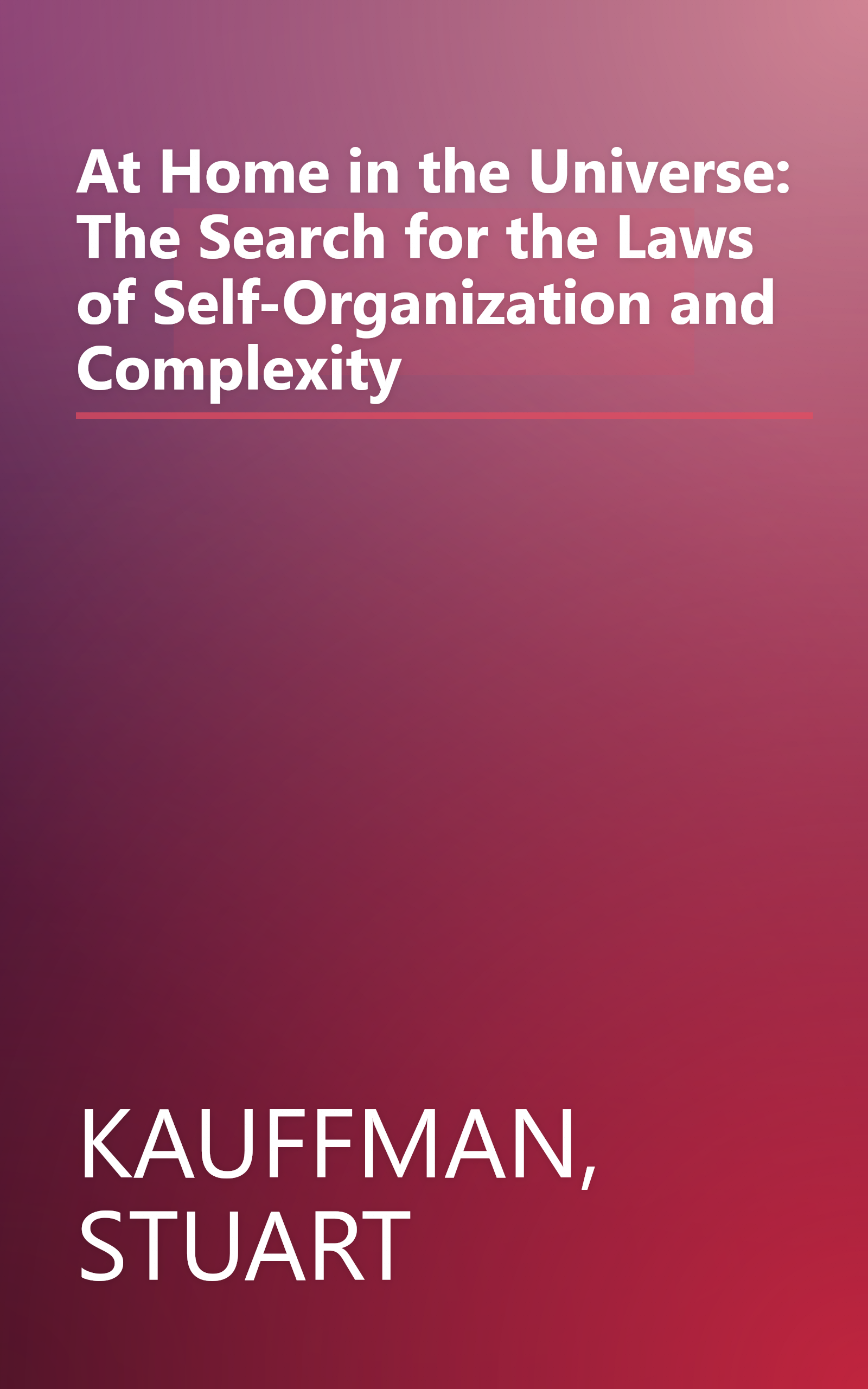 At Home in the Universe: The Search for the Laws of Self-Organization and Complexity book cover