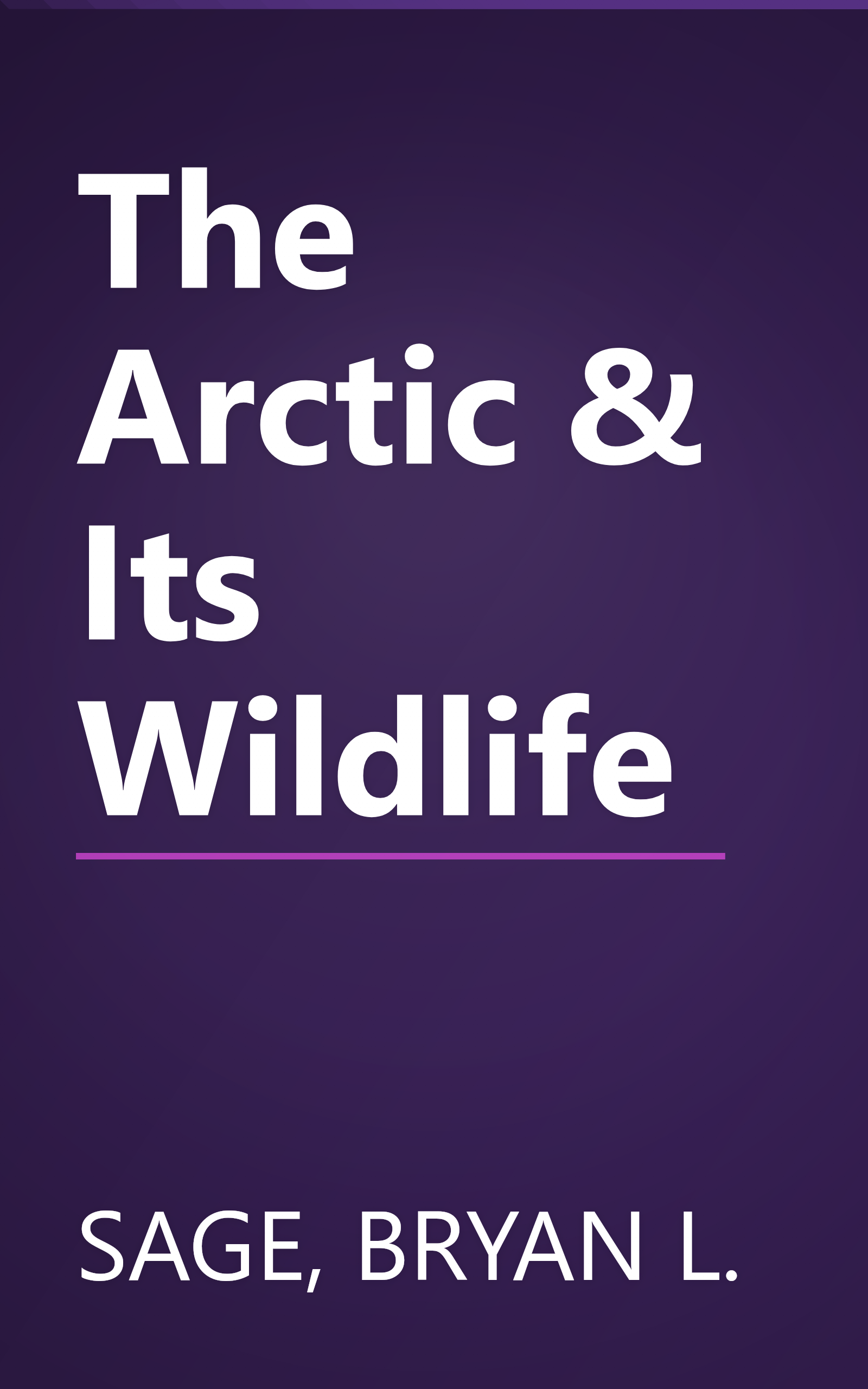 The Arctic & Its Wildlife book cover