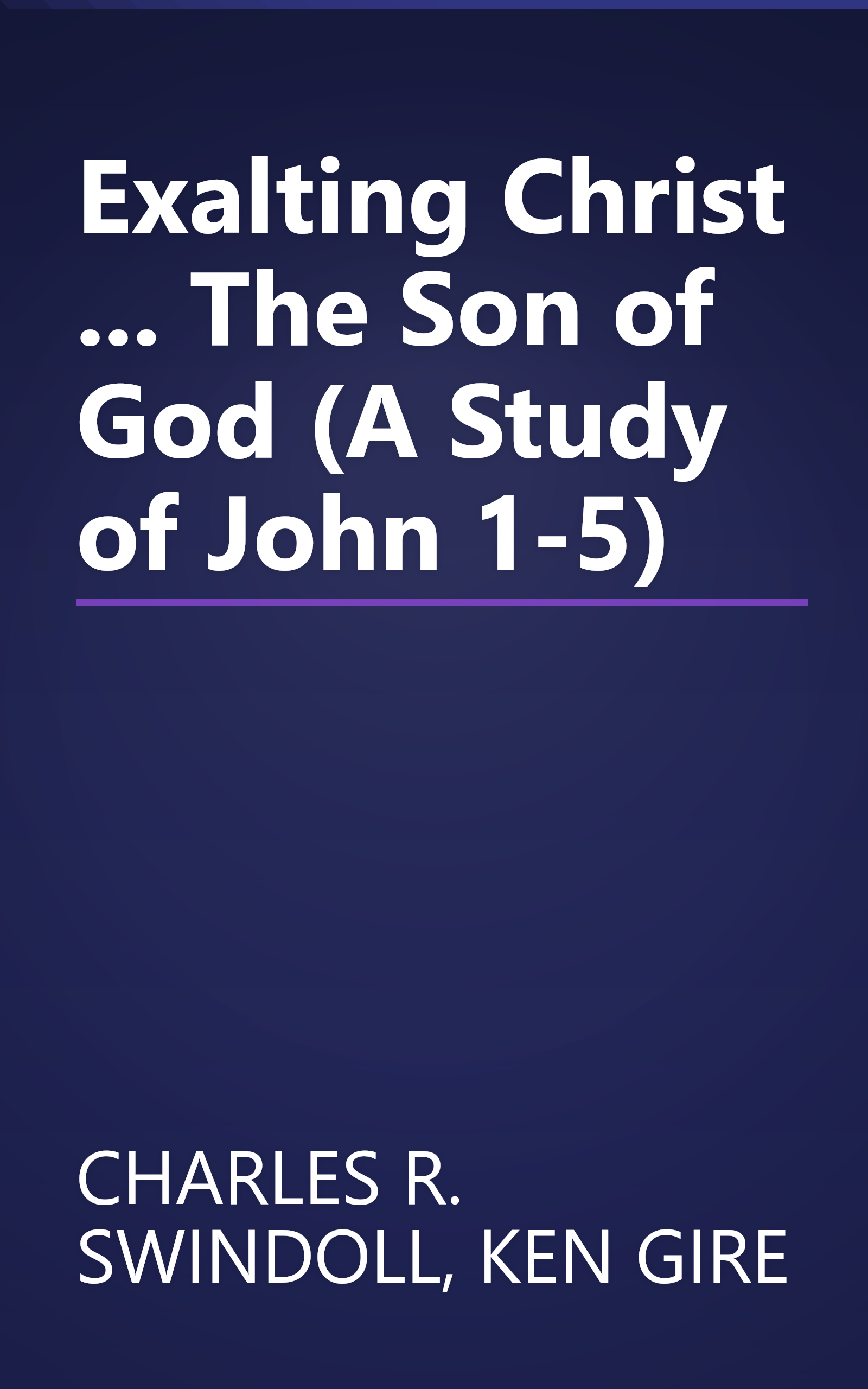 Exalting Christ ... The Son of God (A Study of John 1-5) book cover