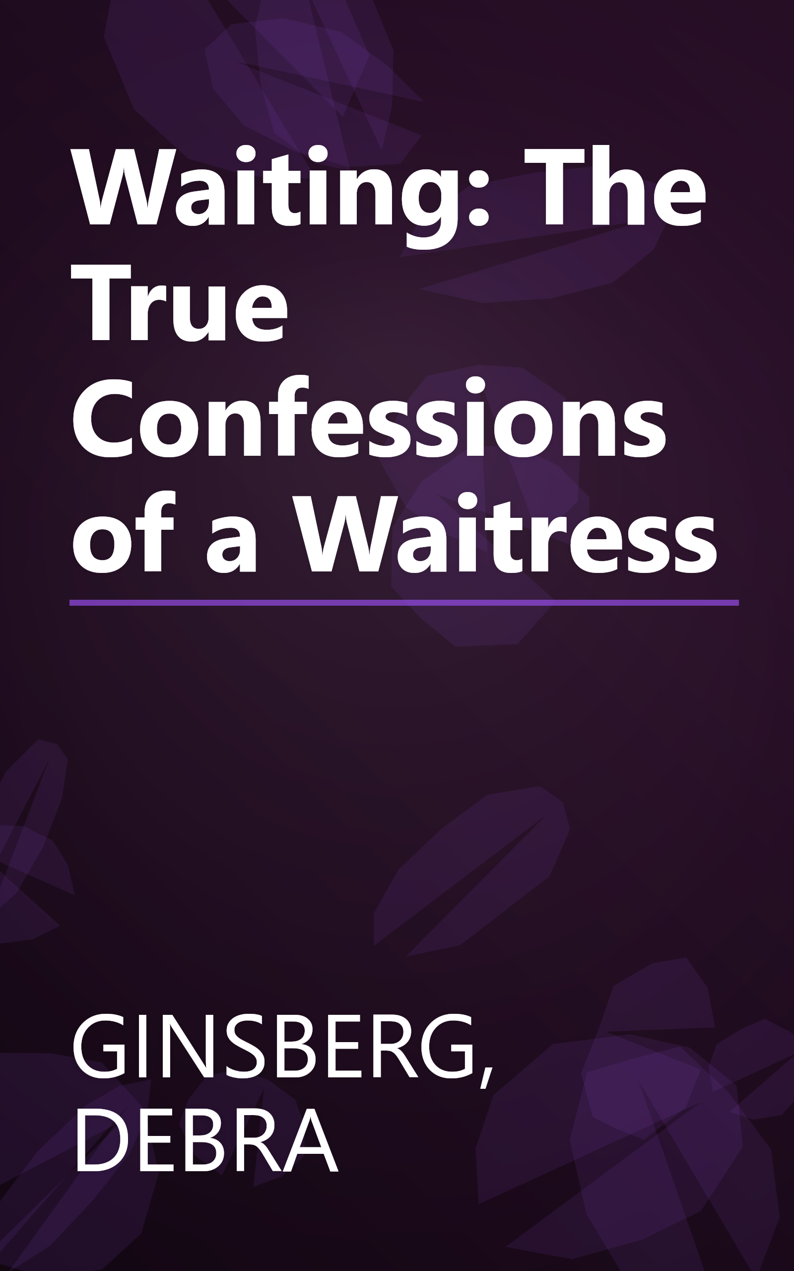 Waiting: The True Confessions of a Waitress book cover