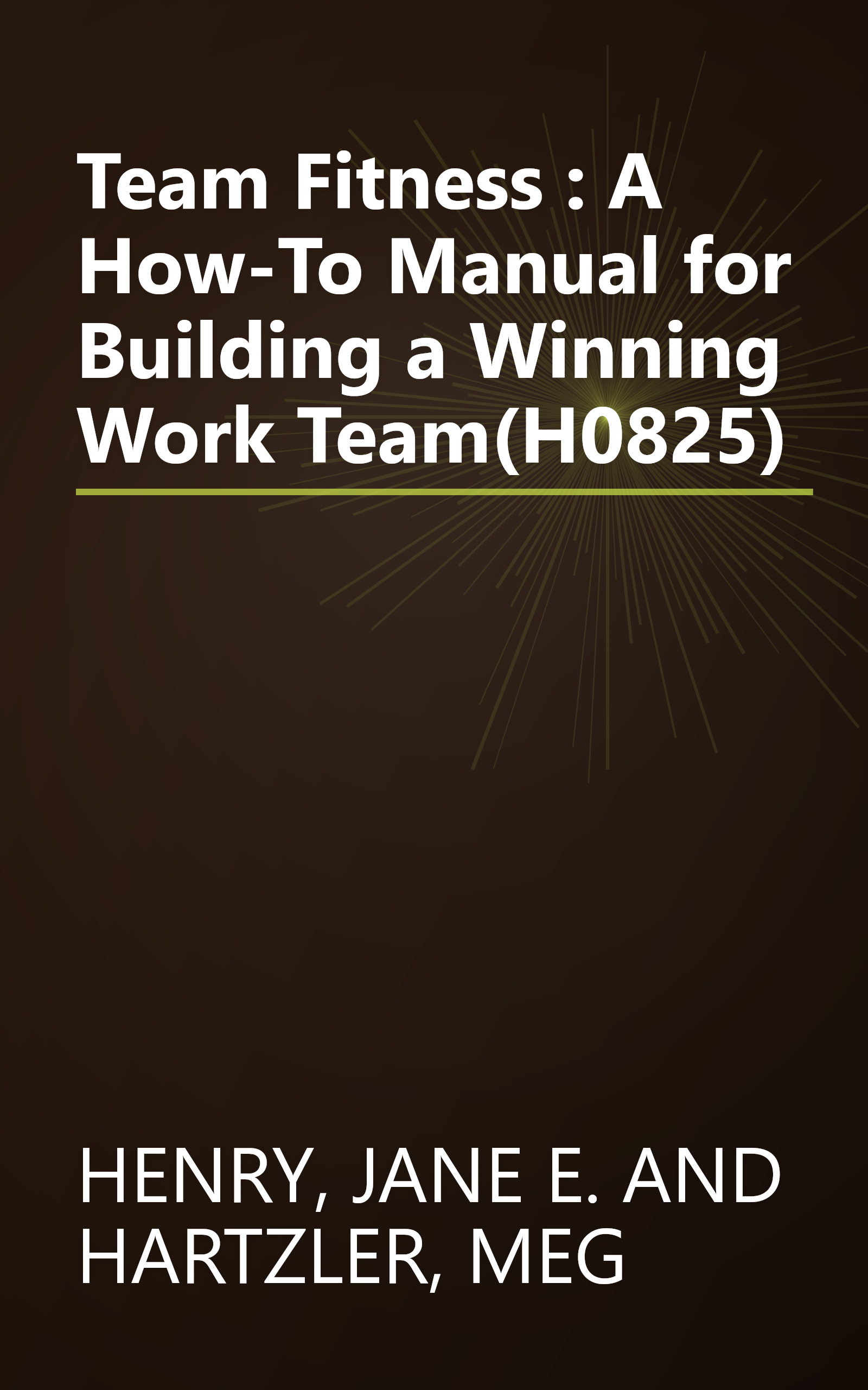 Team Fitness : A How-To Manual for Building a Winning Work Team(H0825) book cover