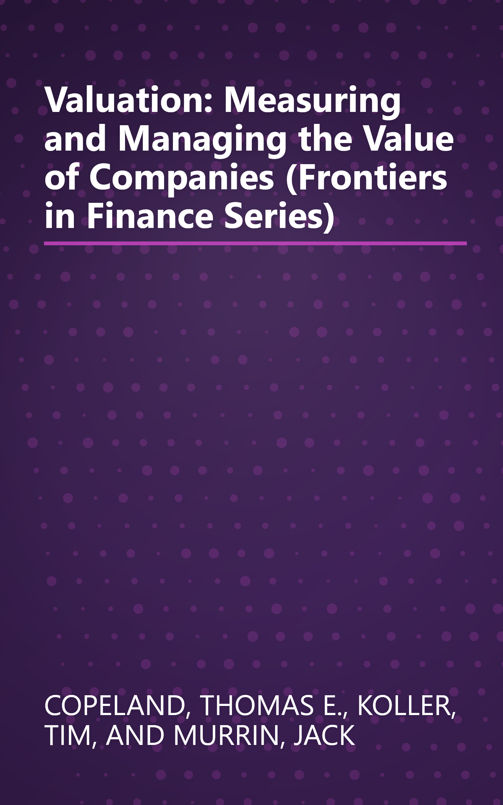 Valuation: Measuring and Managing the Value of Companies (Frontiers in Finance Series) book cover