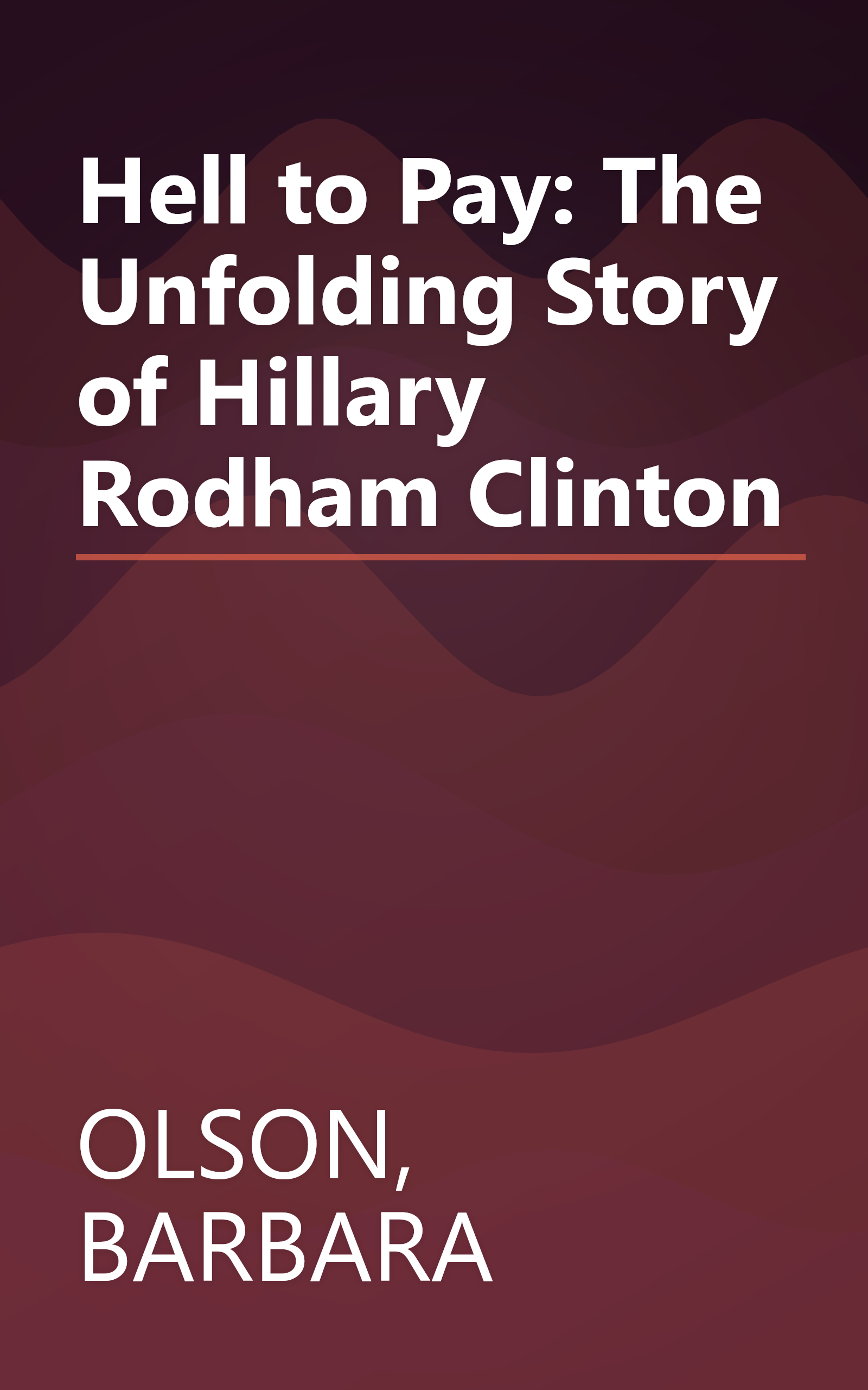 Hell to Pay: The Unfolding Story of Hillary Rodham Clinton book cover