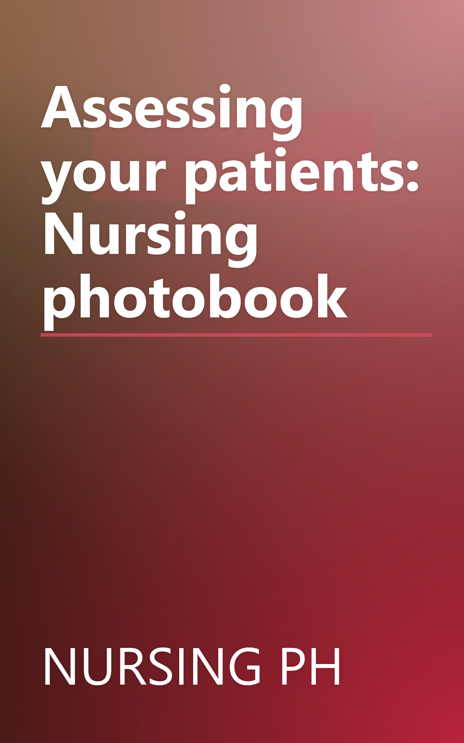 Assessing your patients: Nursing photobook book cover