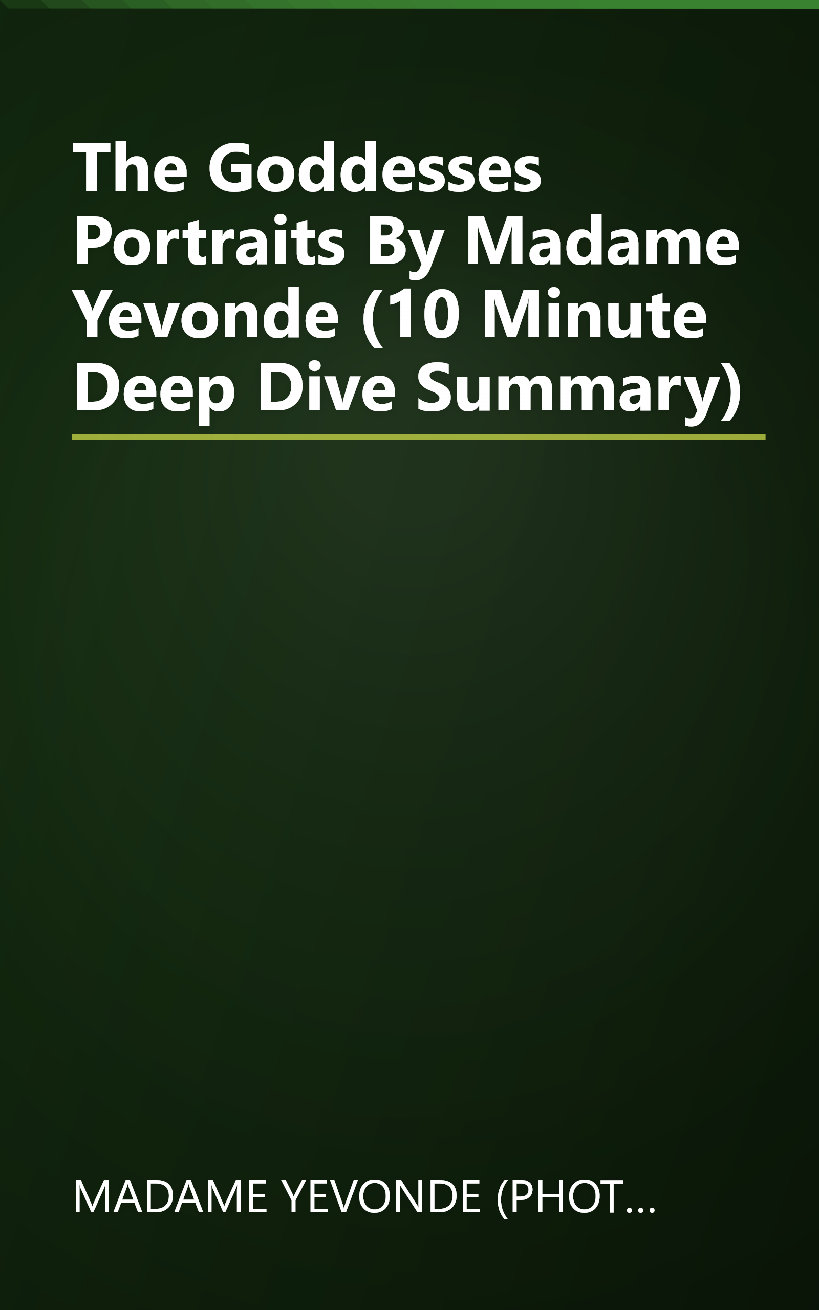 The Goddesses  Portraits By Madame Yevonde (10 Minute   Deep Dive Summary) book cover