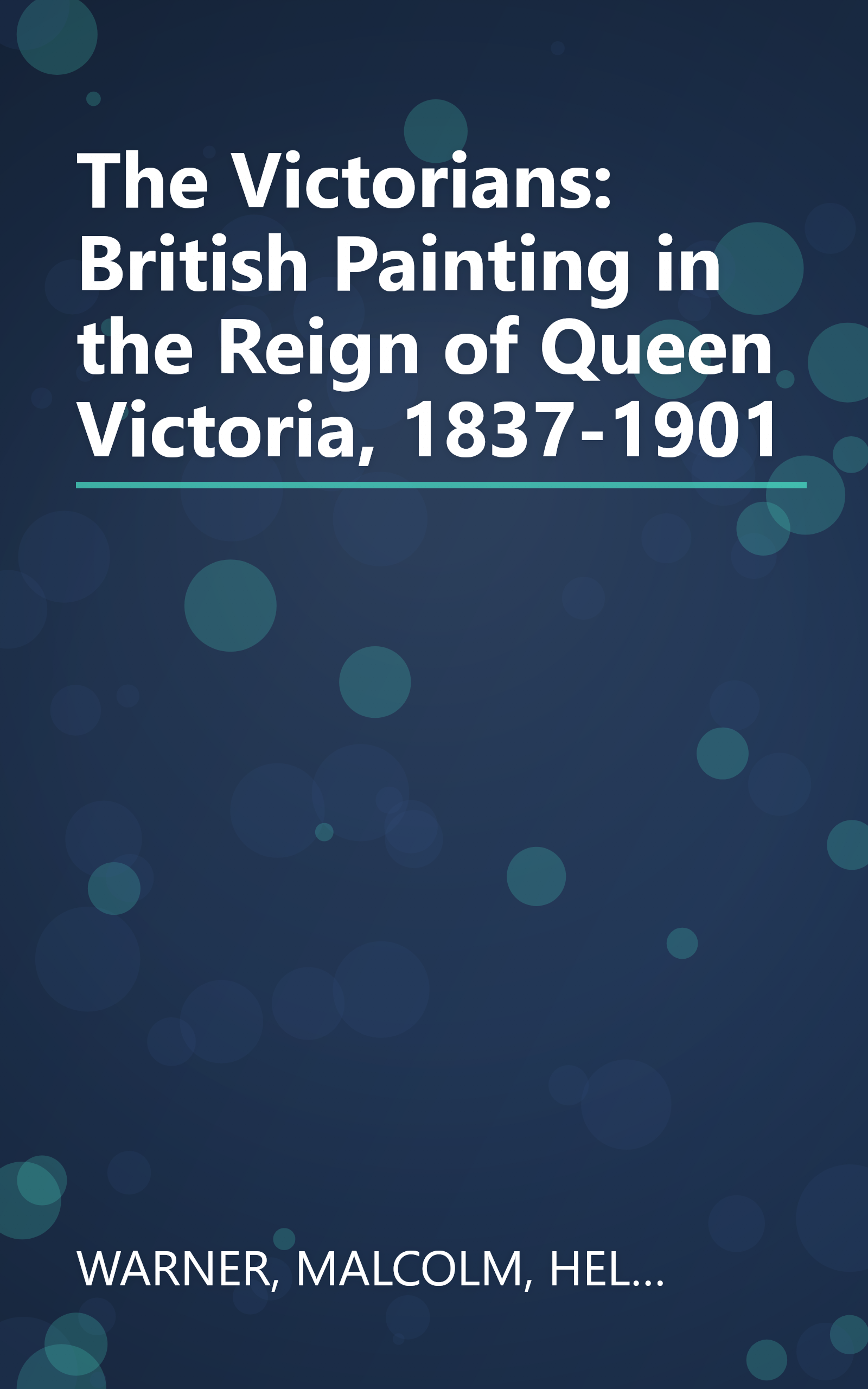 The Victorians: British Painting in the Reign of Queen Victoria, 1837-1901 book cover