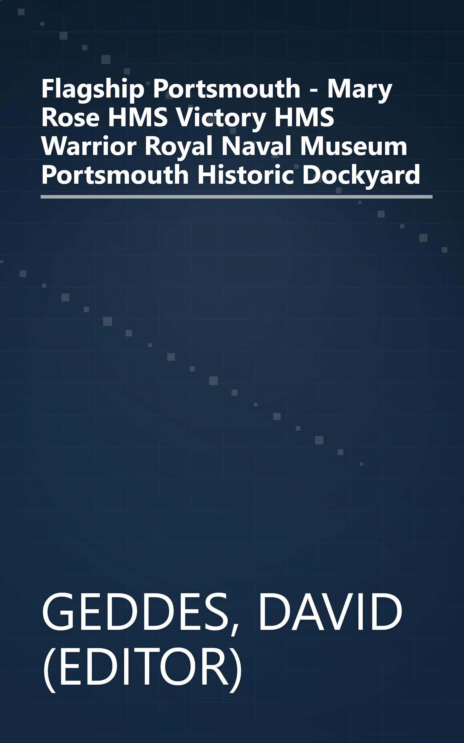 Flagship Portsmouth - Mary Rose HMS Victory HMS Warrior Royal Naval Museum Portsmouth Historic Dockyard book cover