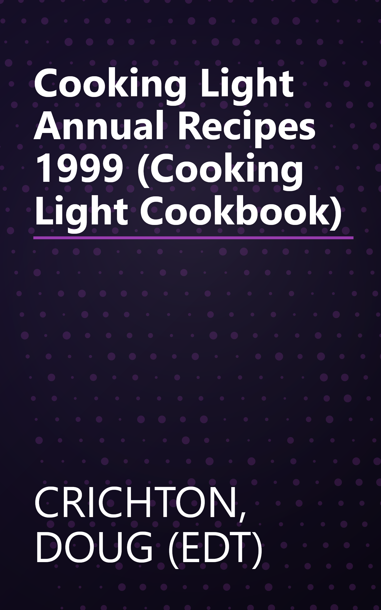 Cooking Light Annual Recipes 1999 (Cooking Light Cookbook) book cover