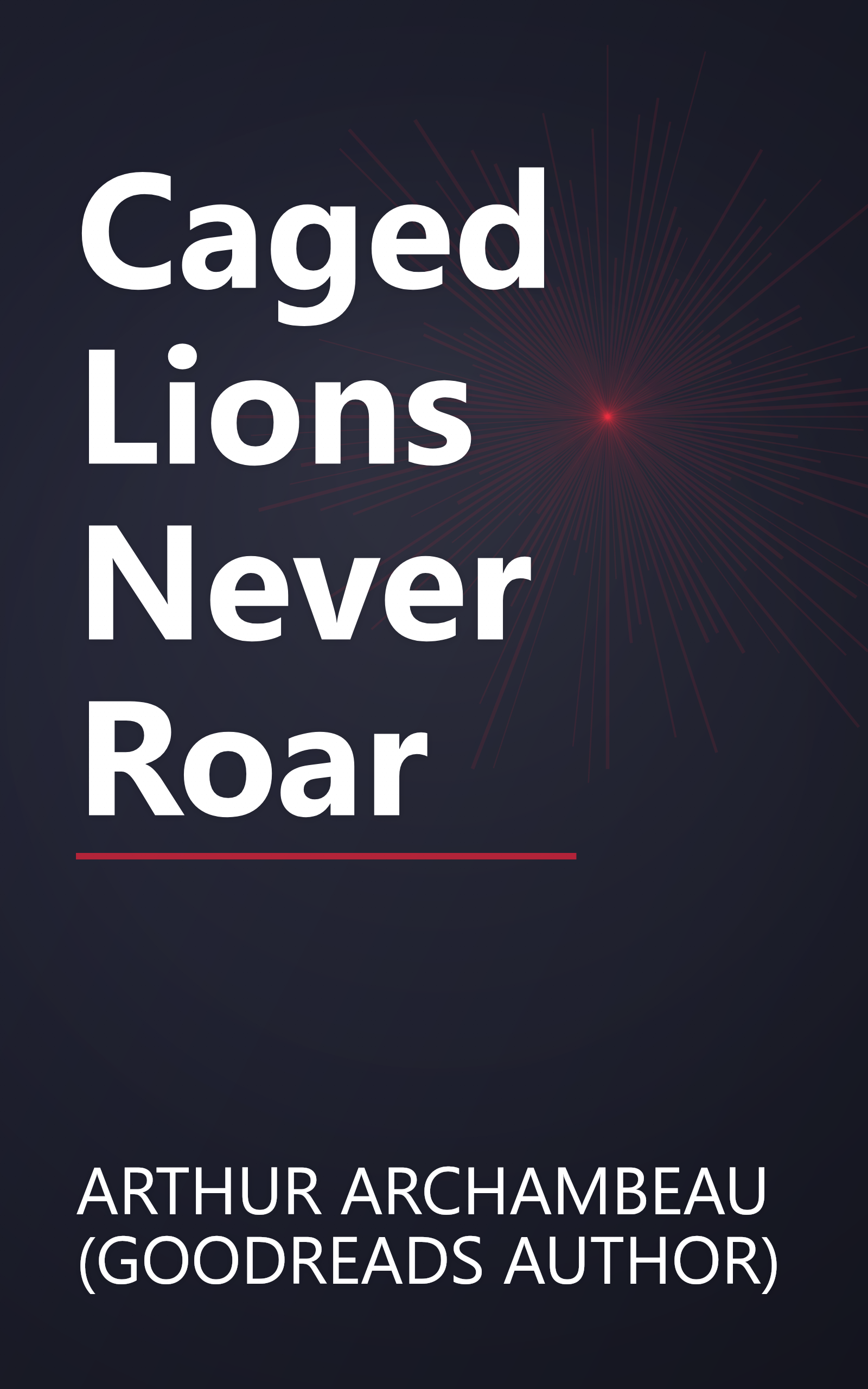 Caged Lions Never Roar book cover