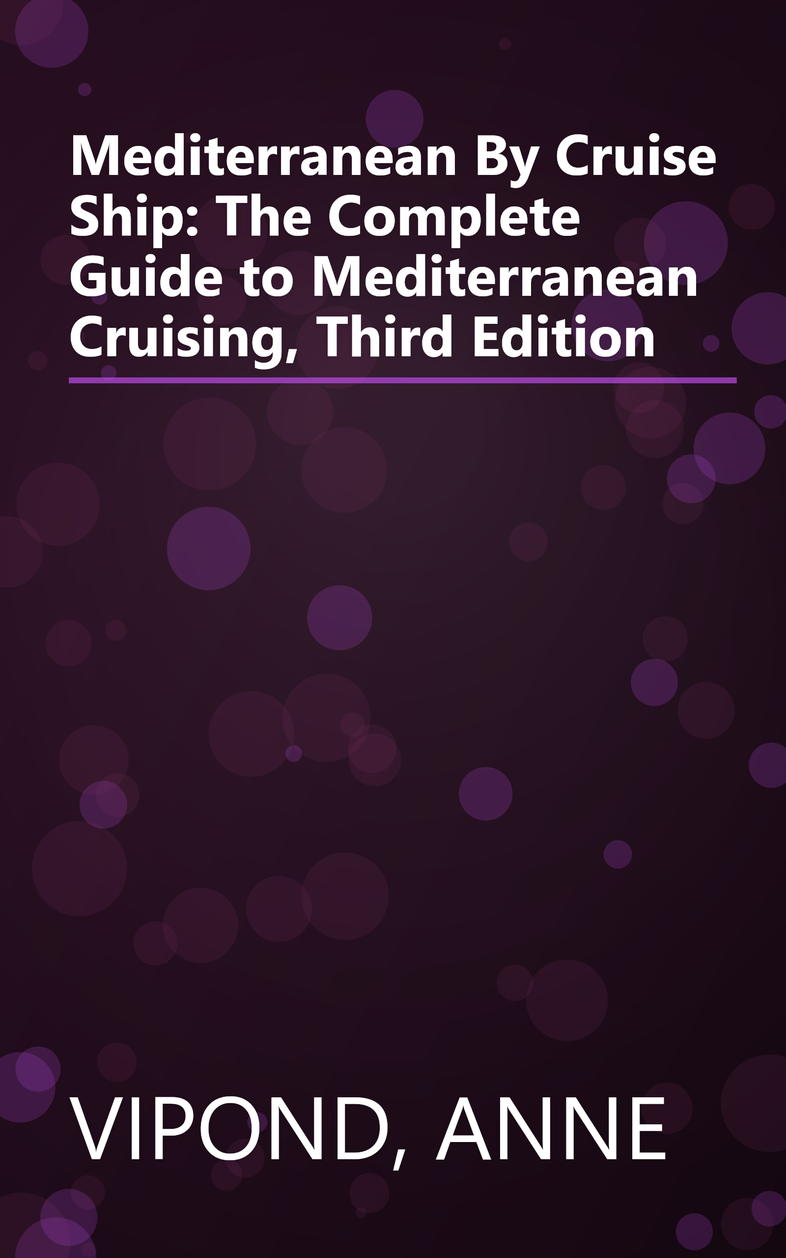 Mediterranean By Cruise Ship: The Complete Guide to Mediterranean Cruising, Third Edition book cover