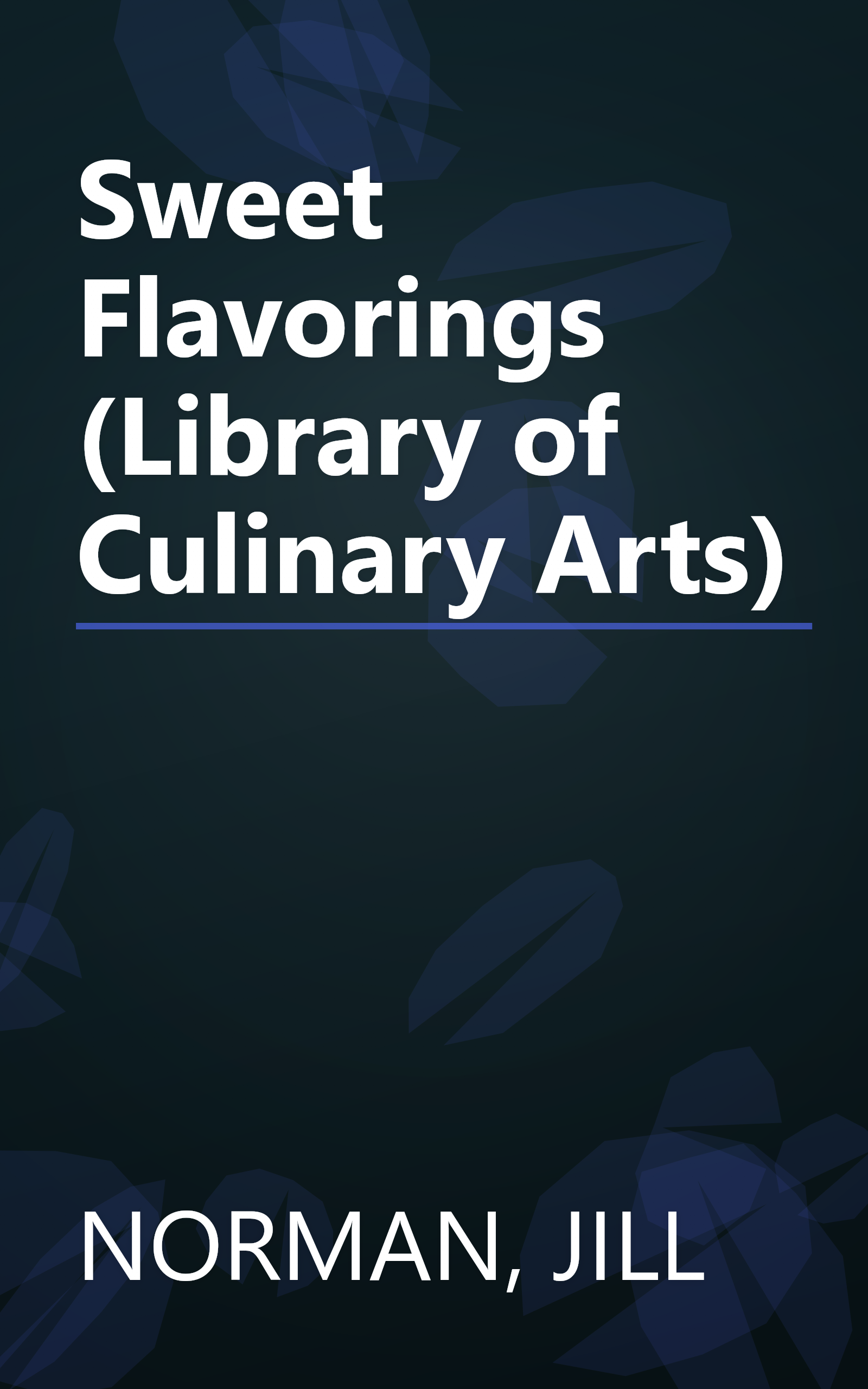 Sweet Flavorings (Library of Culinary Arts) book cover