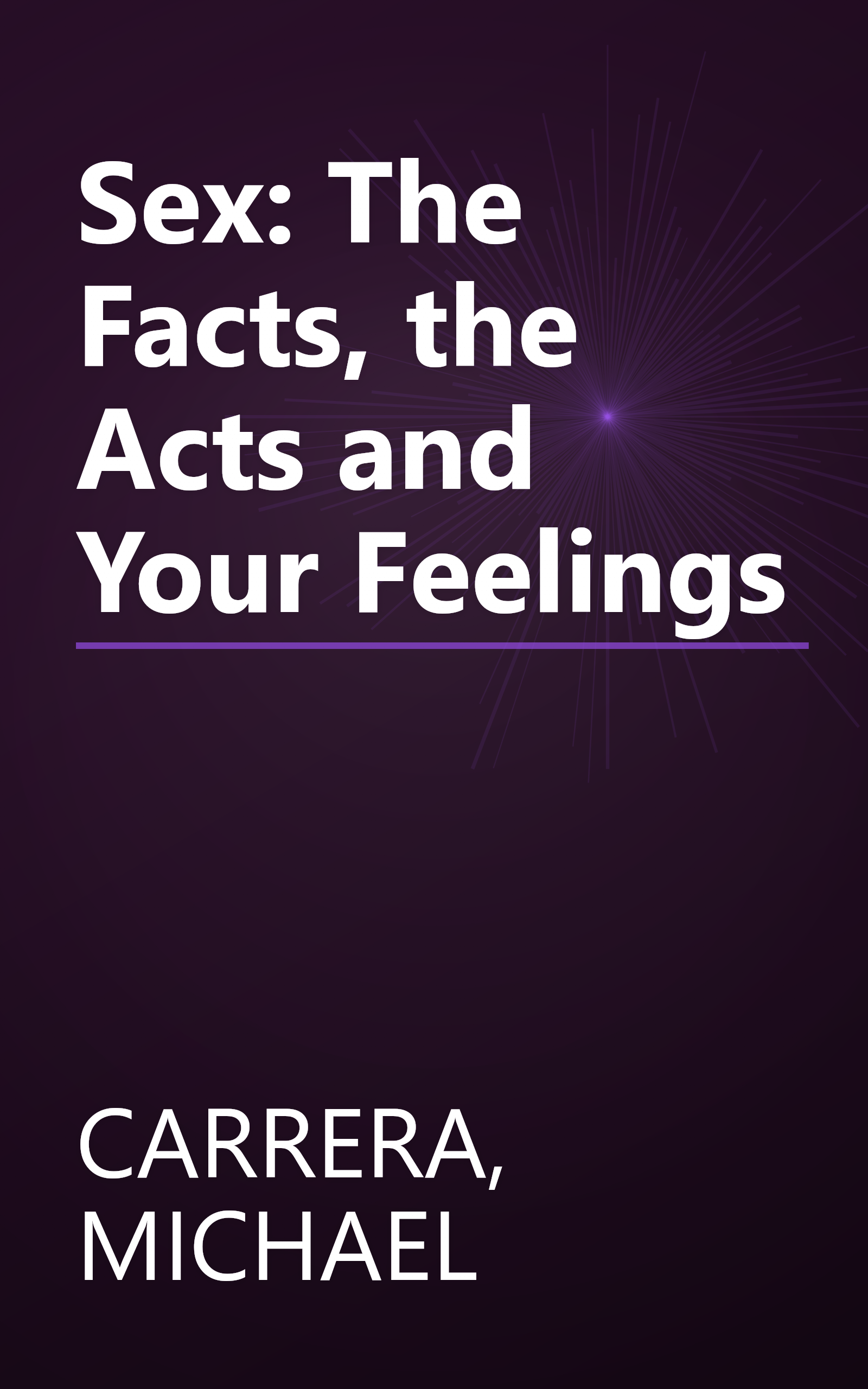 Sex: The Facts, the Acts and Your Feelings book cover