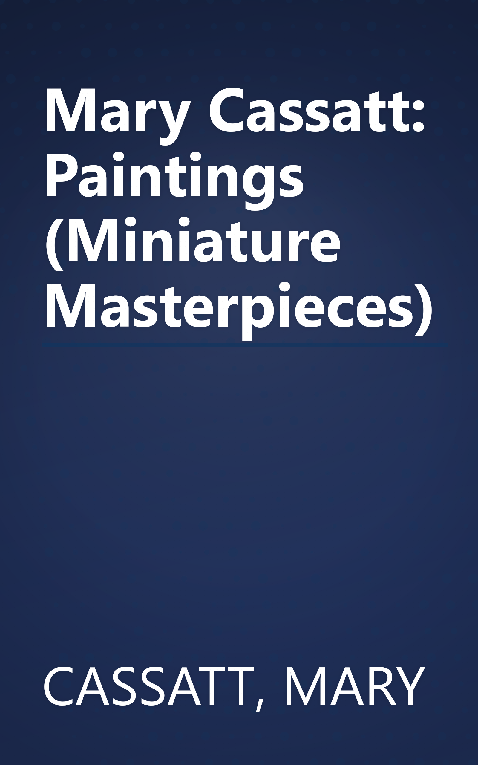 Mary Cassatt: Paintings (Miniature Masterpieces) book cover