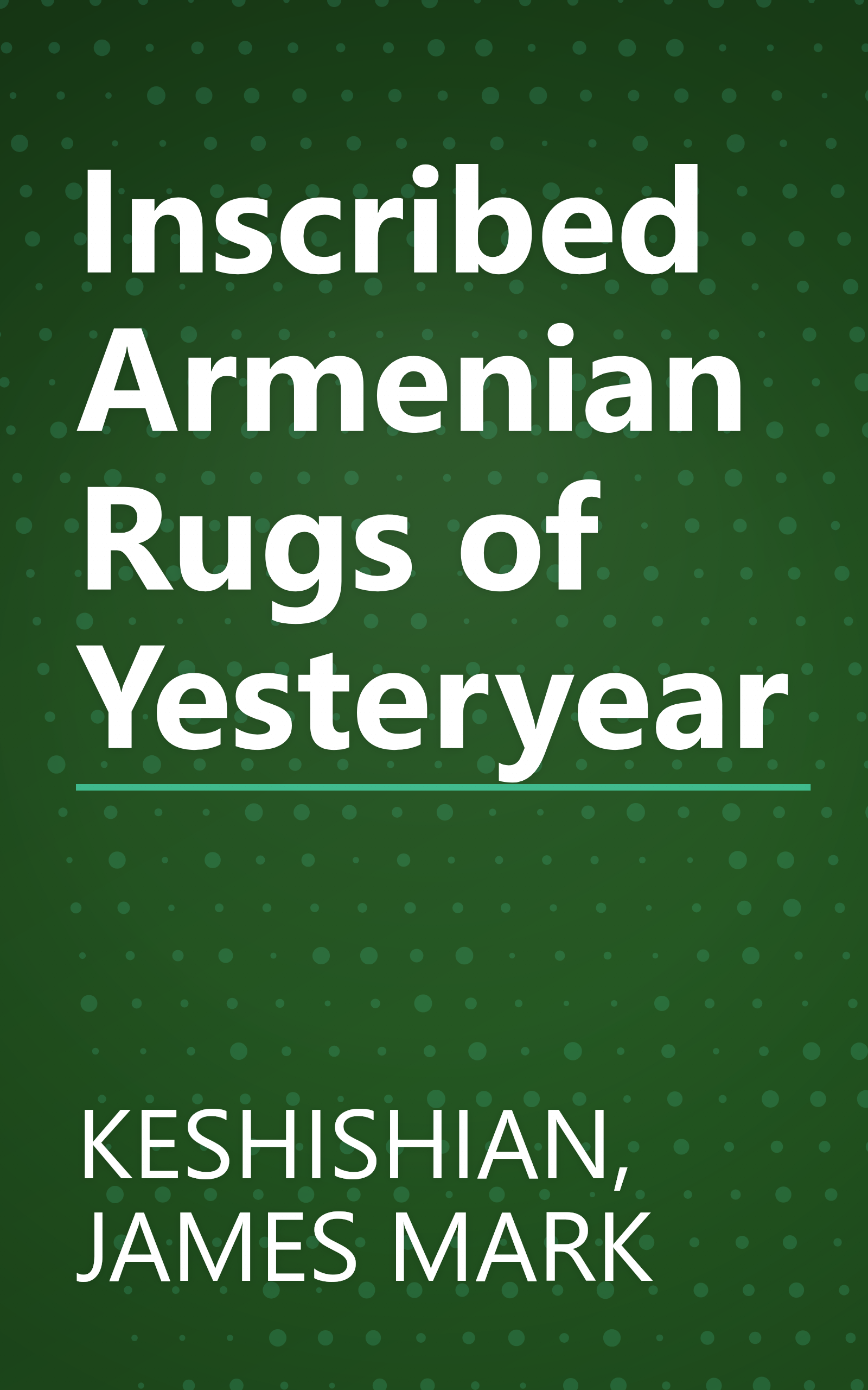 Inscribed Armenian Rugs of Yesteryear book cover