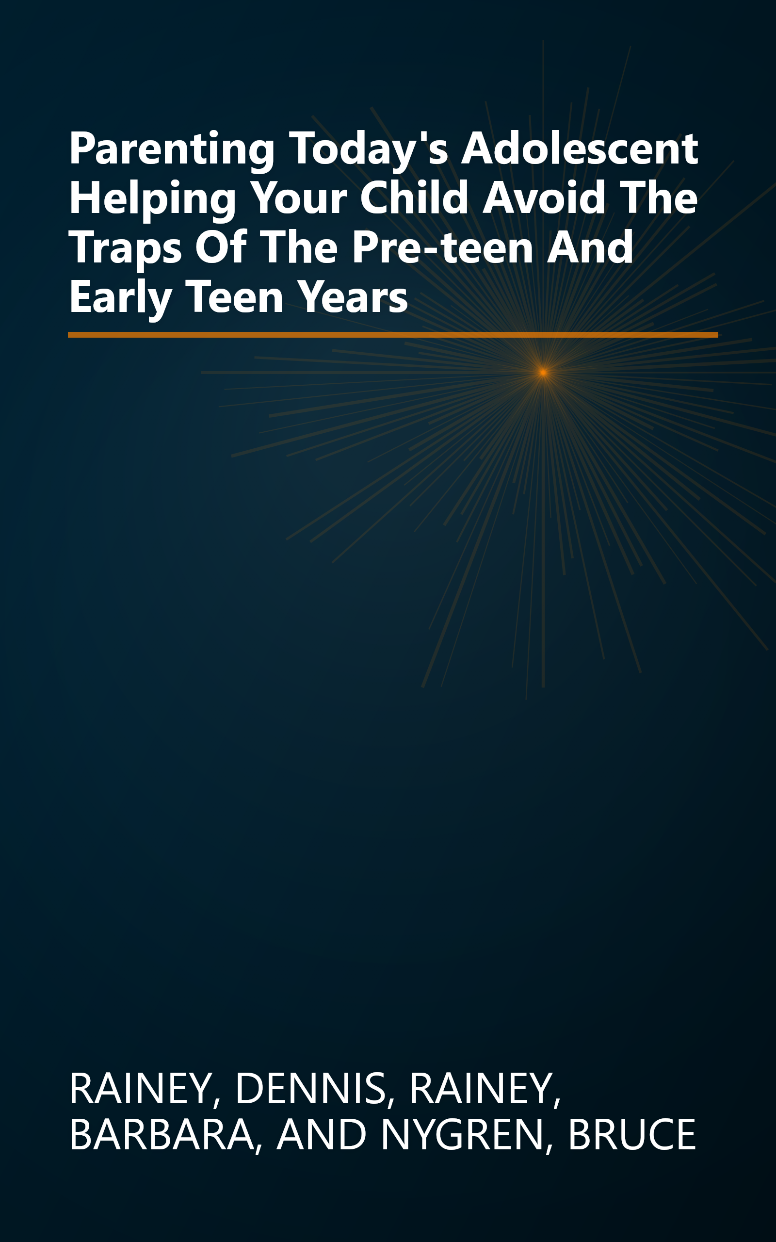 Parenting Today's Adolescent Helping Your Child Avoid The Traps Of The Pre-teen And Early Teen Years book cover