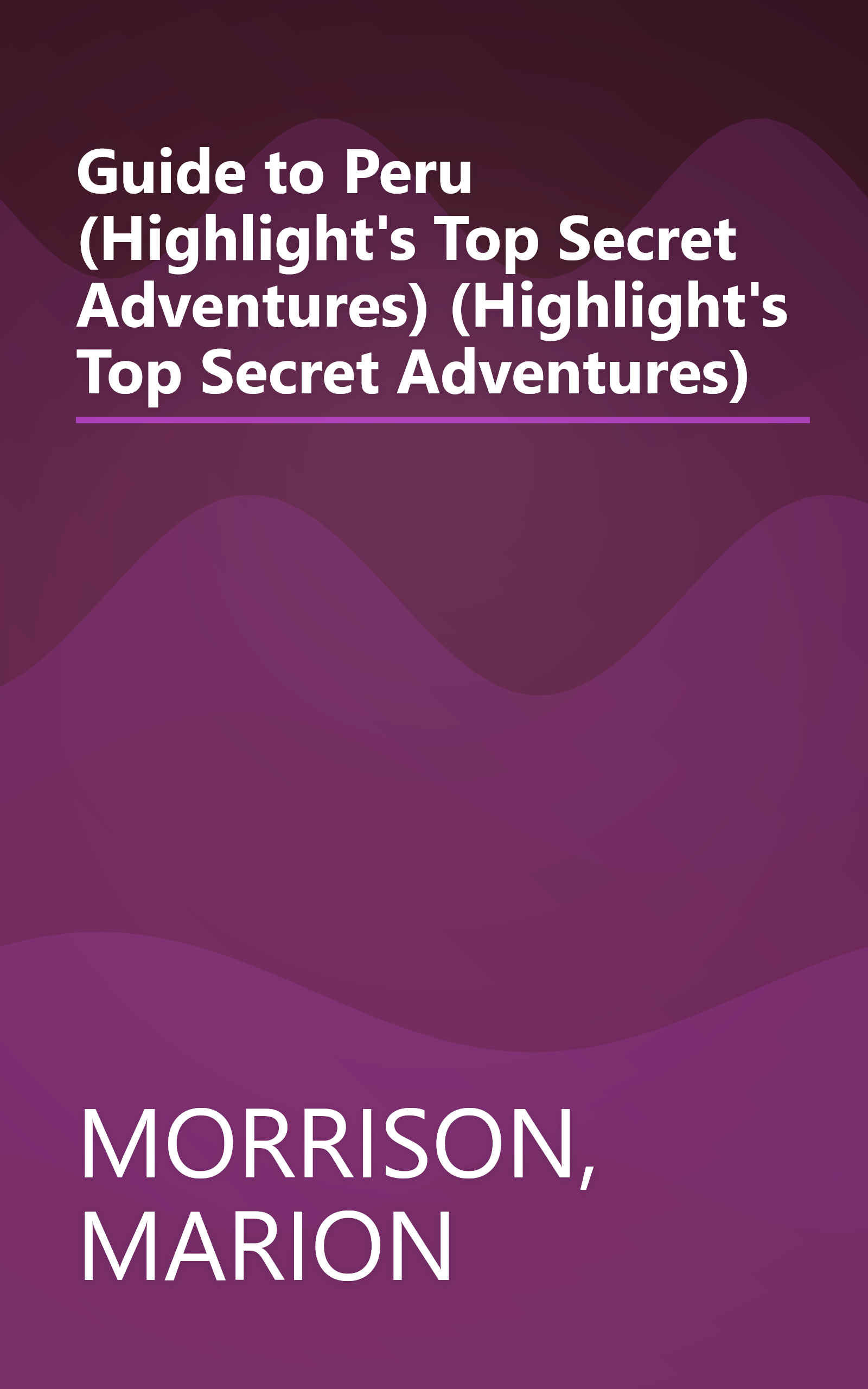 Guide to Peru (Highlight's Top Secret Adventures) (Highlight's Top Secret Adventures) book cover