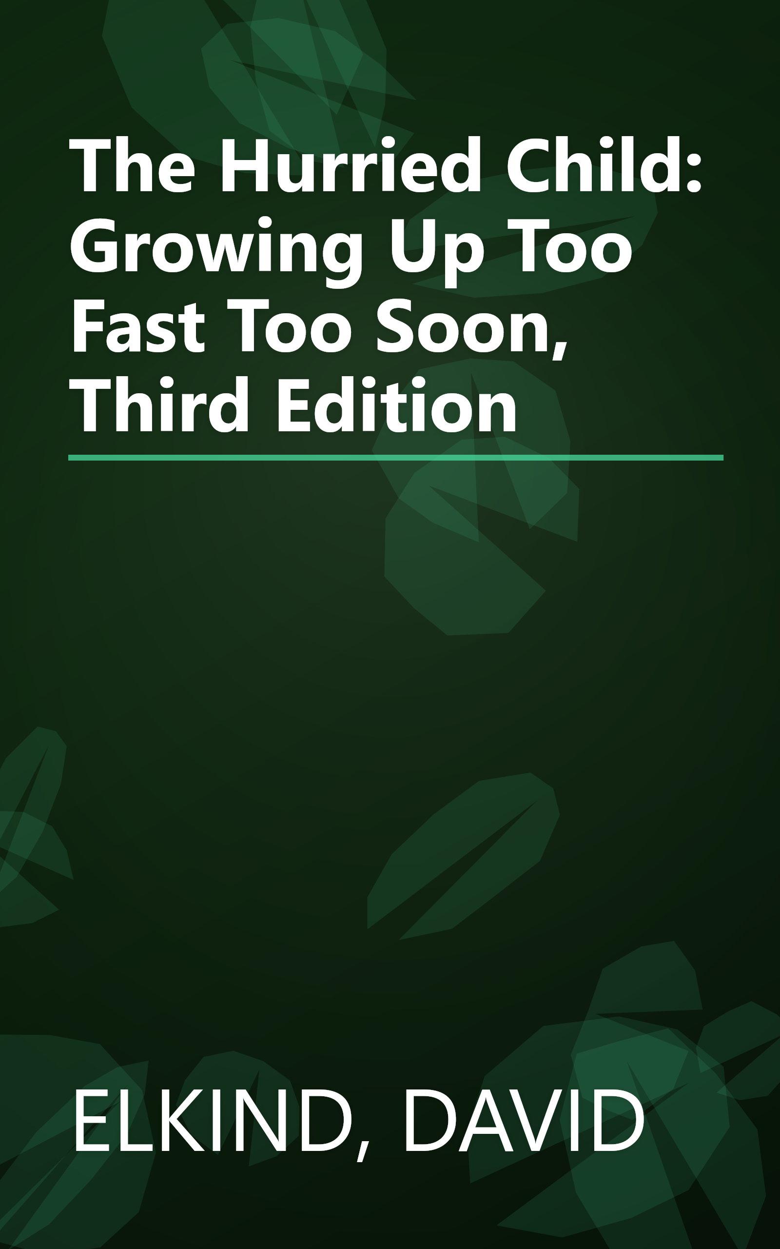 The Hurried Child: Growing Up Too Fast Too Soon, Third Edition book cover