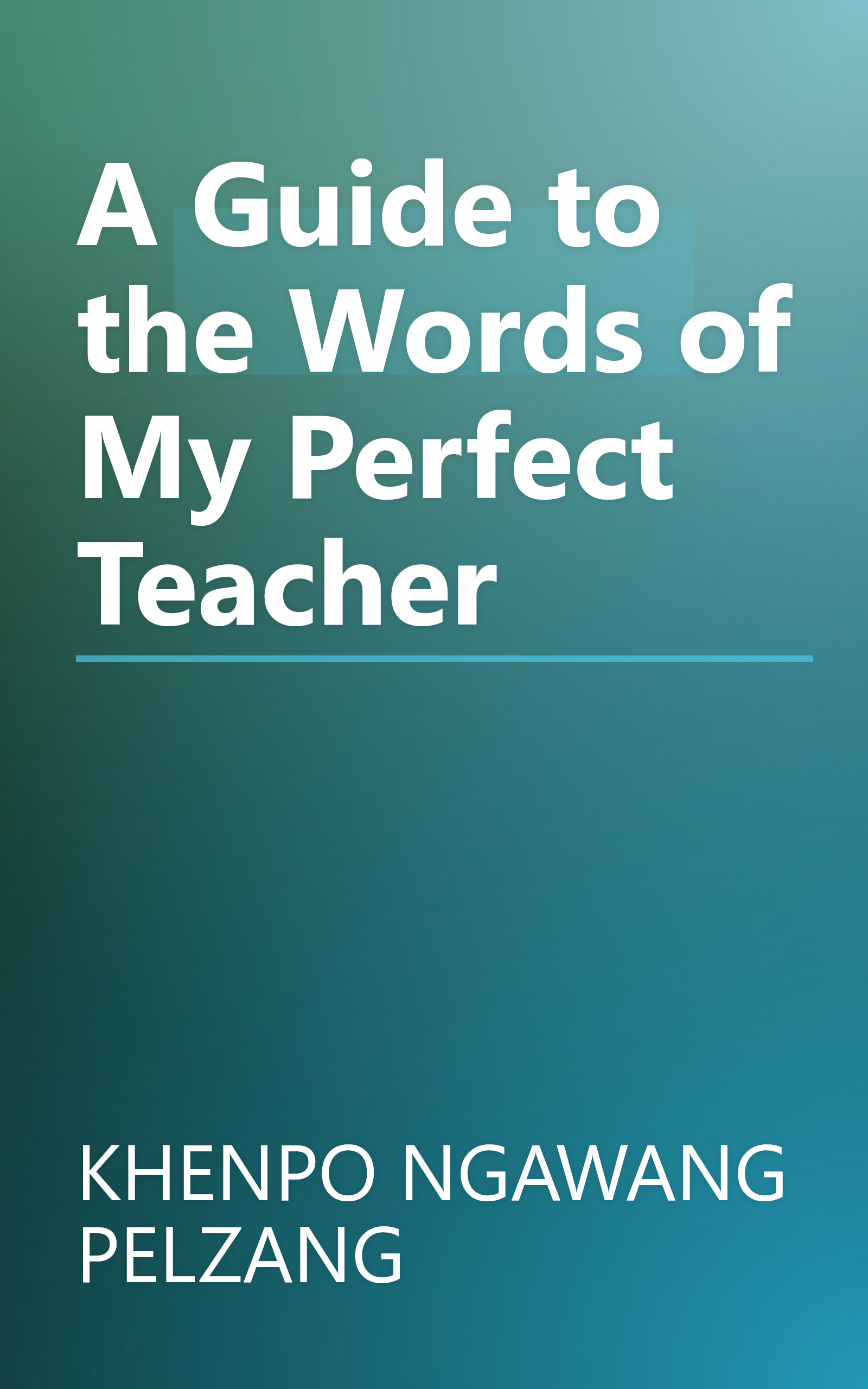 A Guide to the Words of My Perfect Teacher book cover