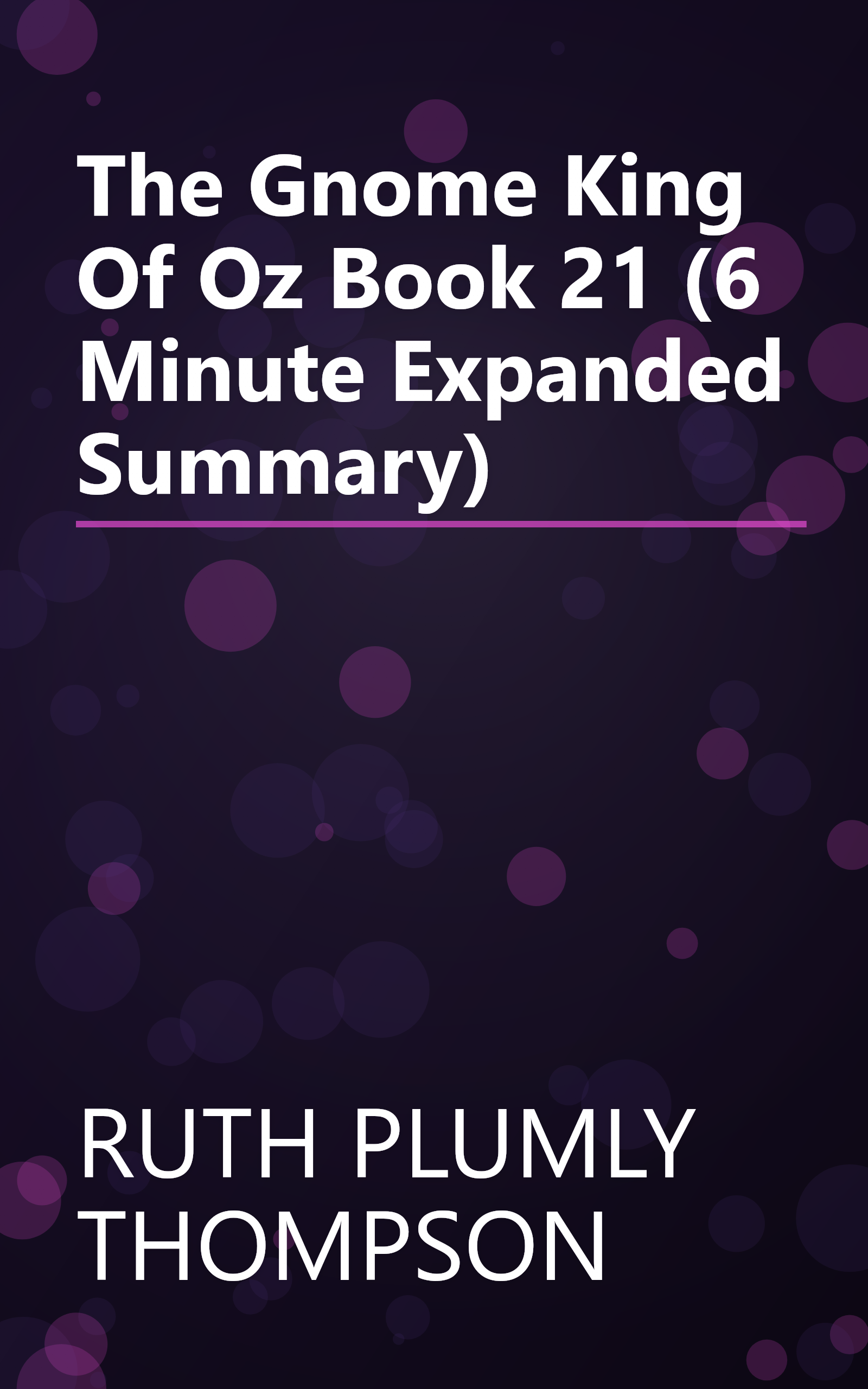 The Gnome King Of Oz  Book 21  (6 Minute   Expanded Summary) book cover