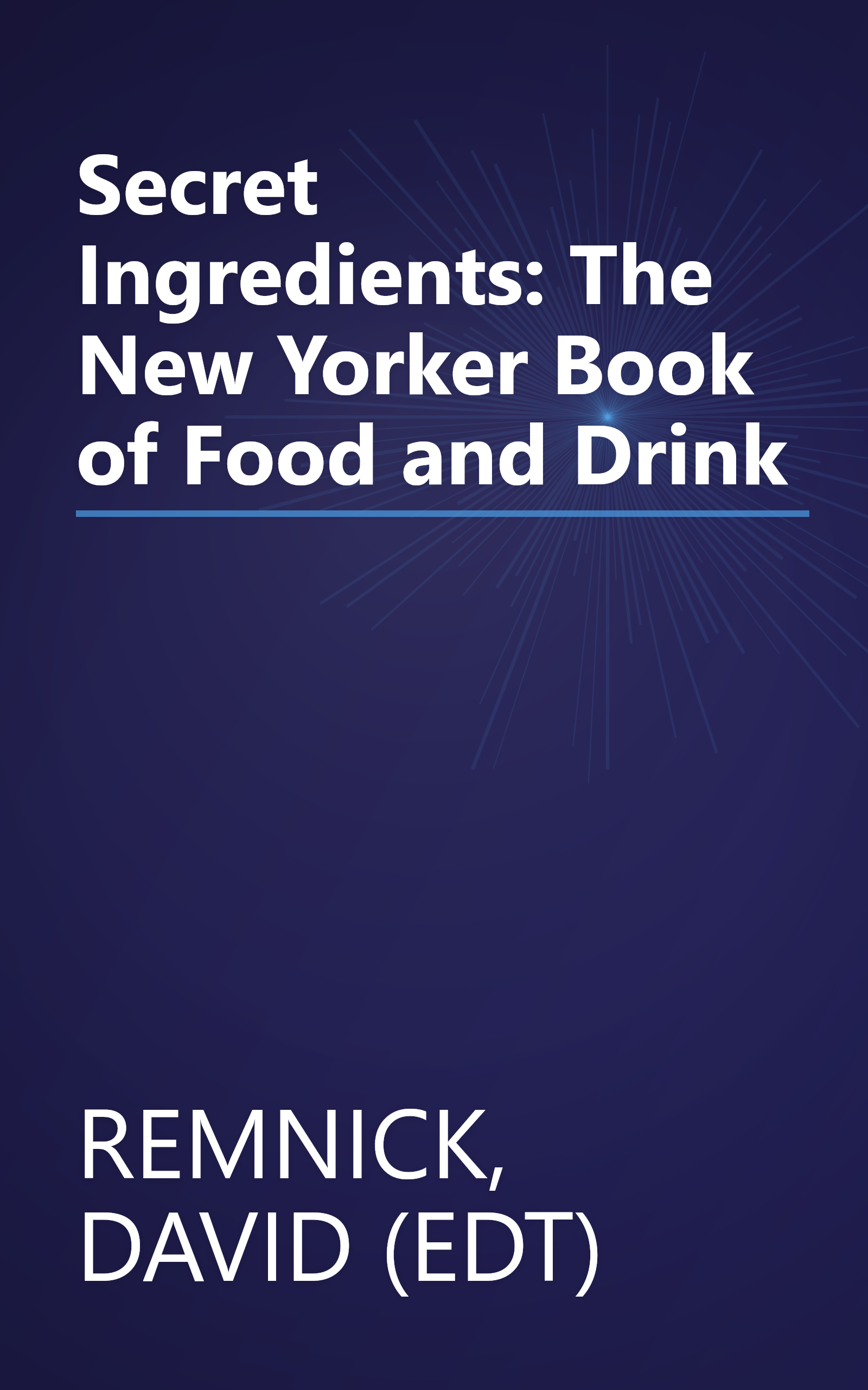 Secret Ingredients: The New Yorker Book of Food and Drink book cover