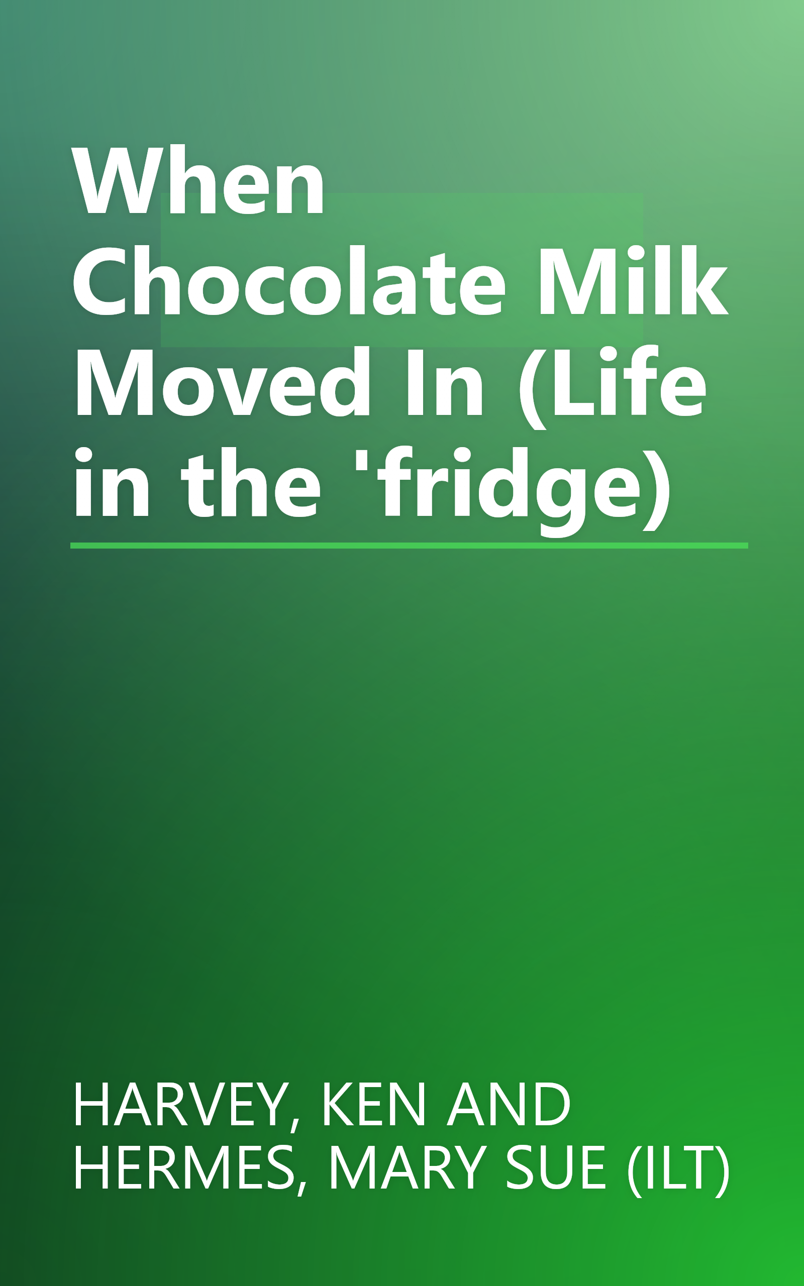 When Chocolate Milk Moved In (Life in the 'fridge) book cover