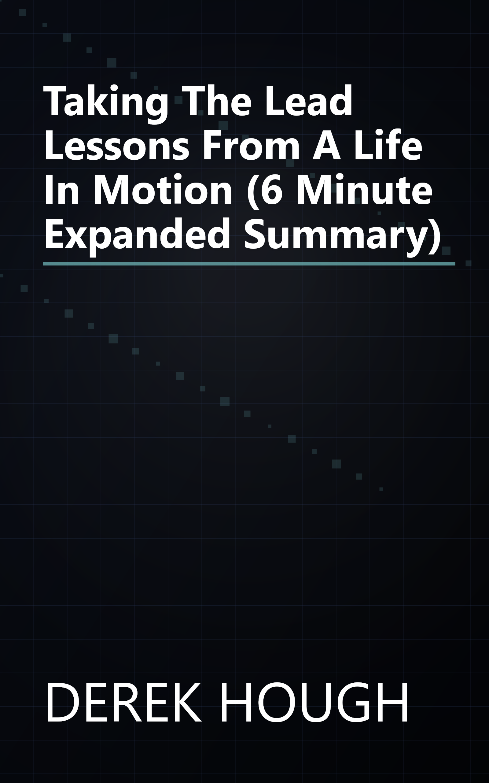 Taking The Lead  Lessons From A Life In Motion (6 Minute   Expanded Summary) book cover