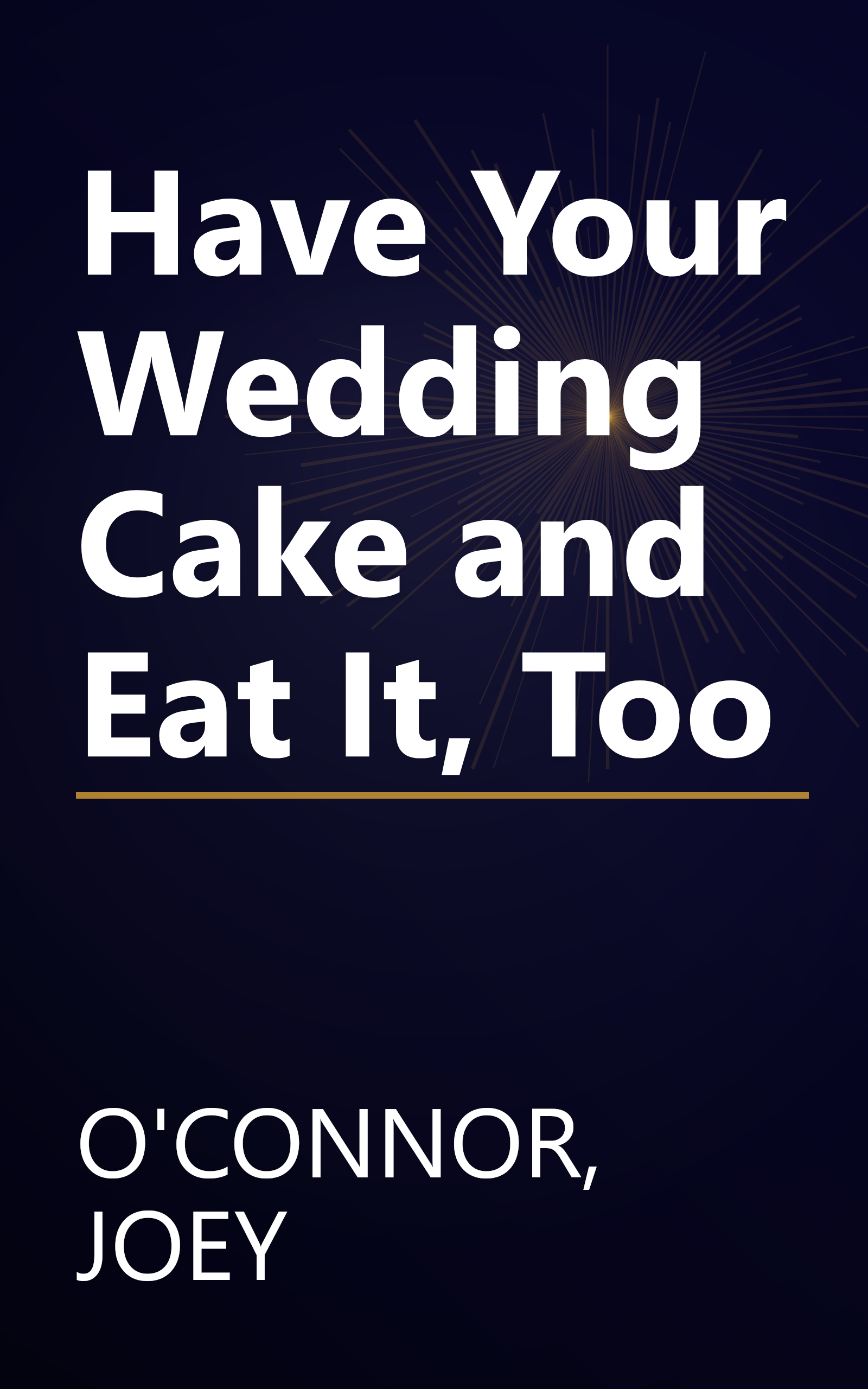 Have Your Wedding Cake and Eat It, Too book cover