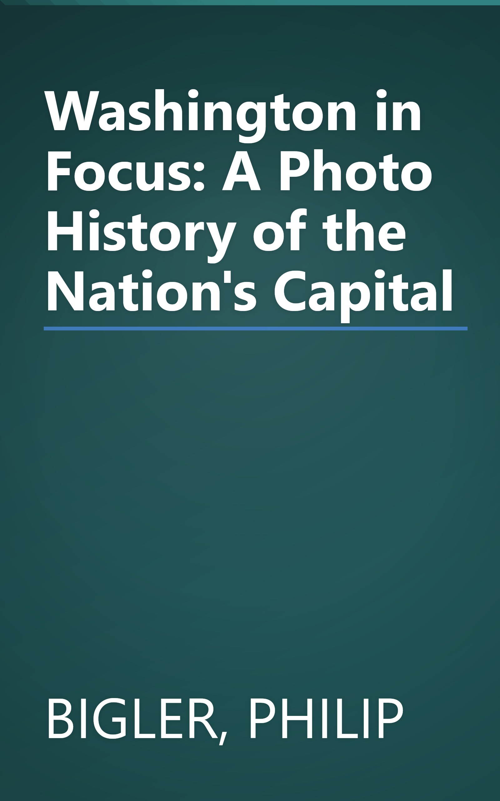 Washington in Focus: A Photo History of the Nation's Capital book cover