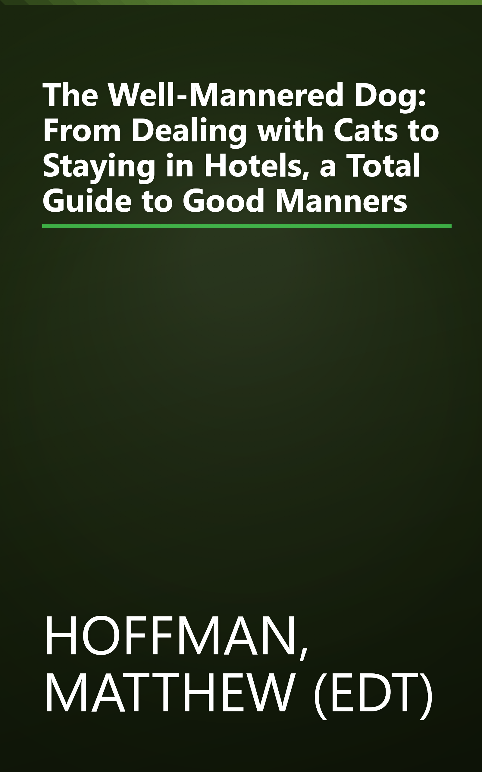 The Well-Mannered Dog: From Dealing with Cats to Staying in Hotels, a Total Guide to Good Manners book cover