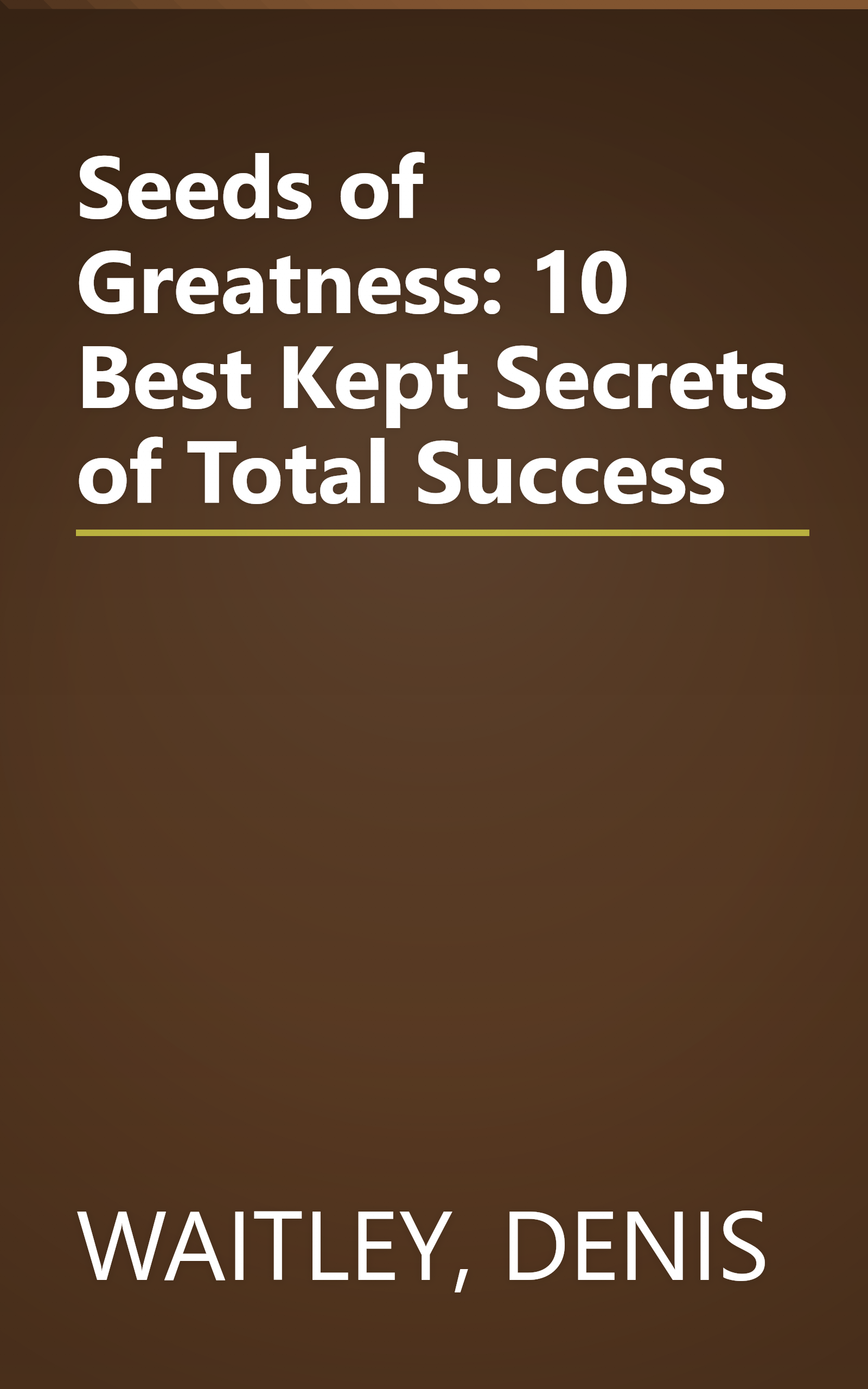 Seeds of Greatness: 10 Best Kept Secrets of Total Success book cover