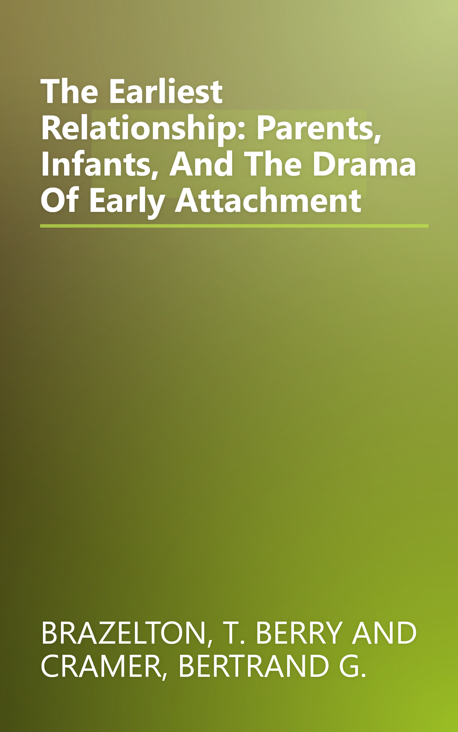 The Earliest Relationship: Parents, Infants, And The Drama Of Early Attachment book cover