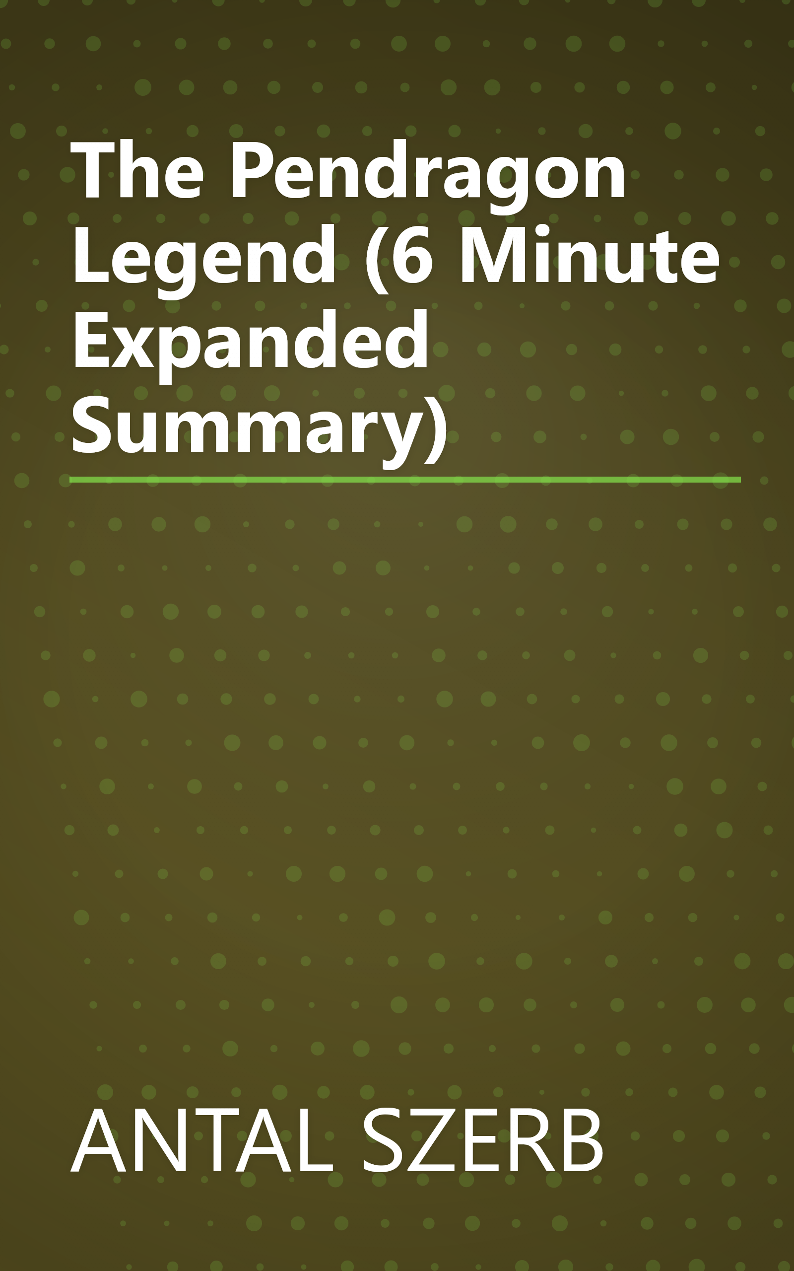 The Pendragon Legend (6 Minute   Expanded Summary) book cover