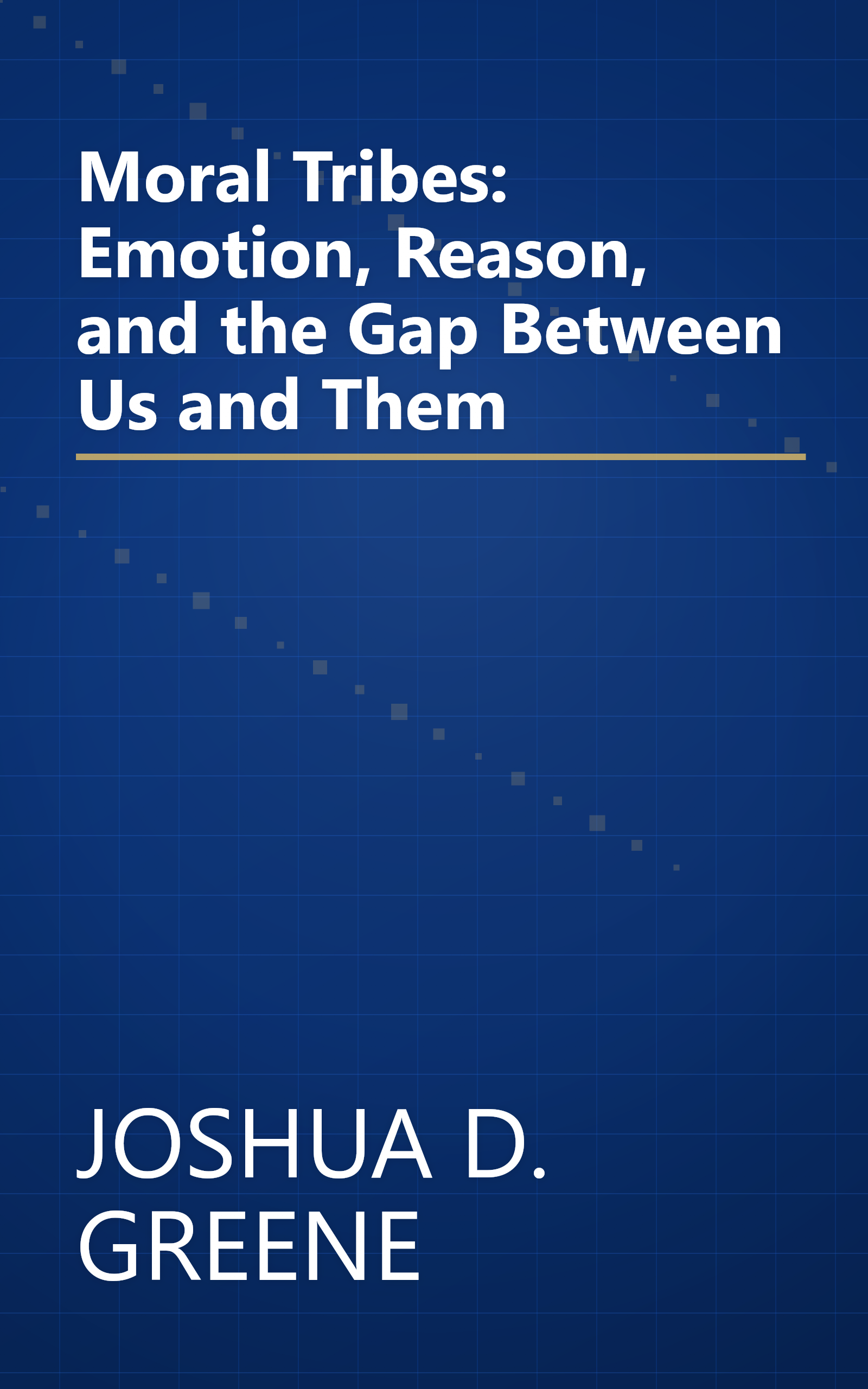 Moral Tribes: Emotion, Reason, and the Gap Between Us and Them book cover