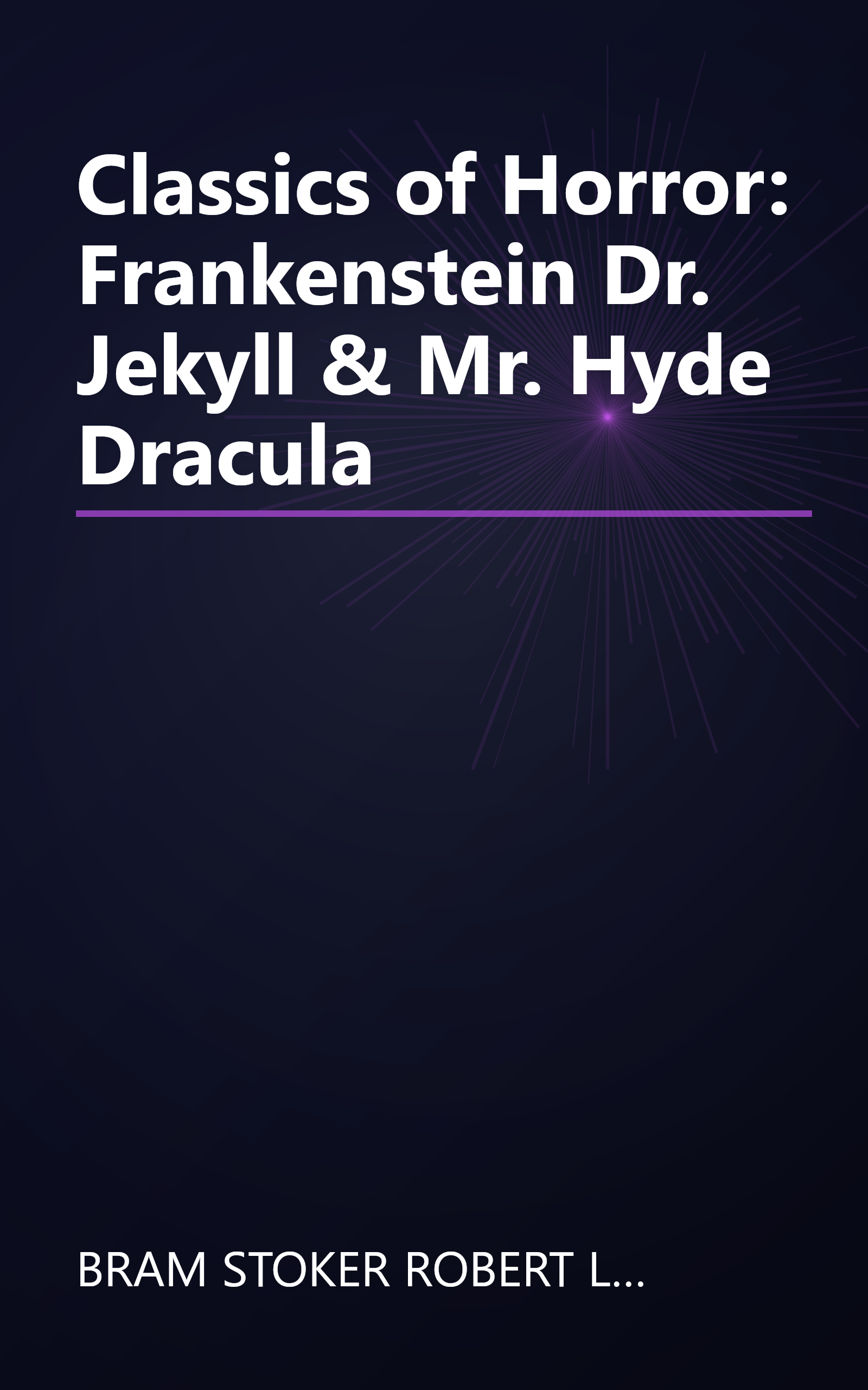 Classics of Horror: Frankenstein Dr. Jekyll & Mr. Hyde Dracula book cover
