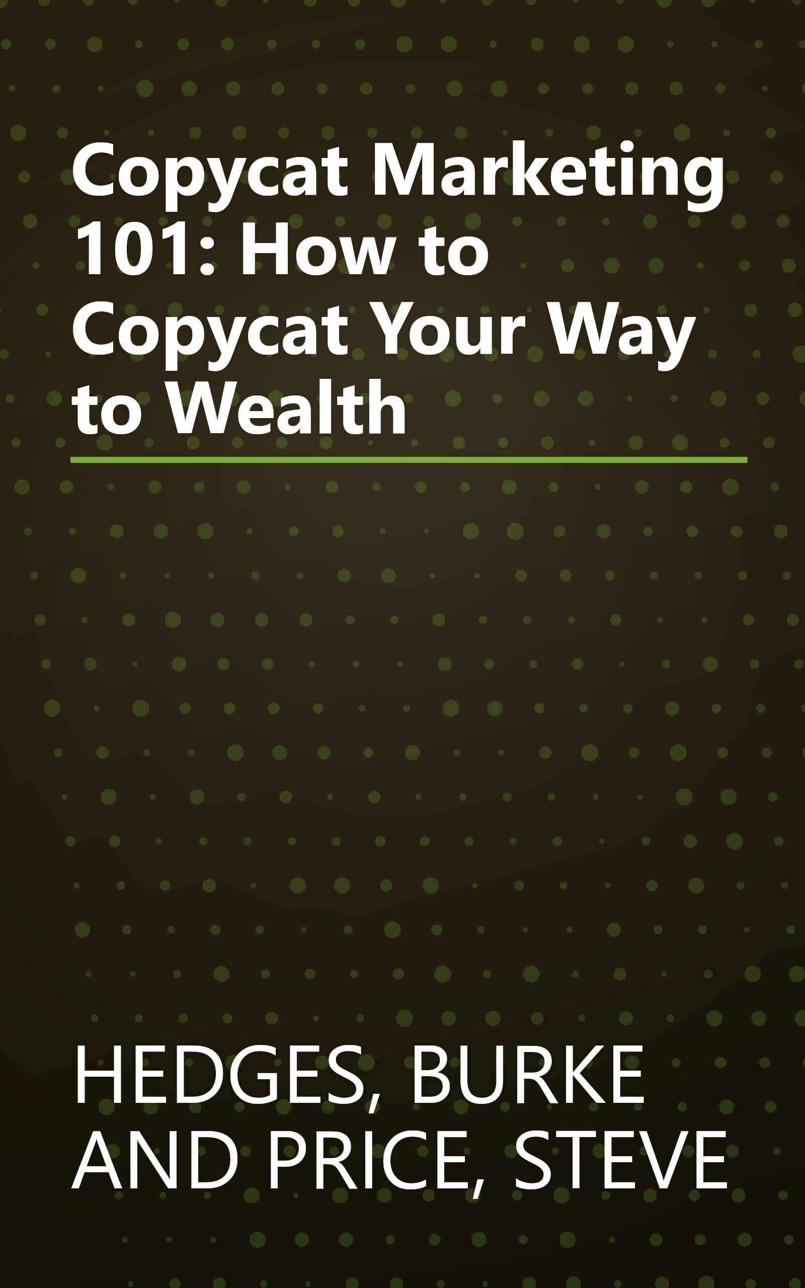 Copycat Marketing 101: How to Copycat Your Way to Wealth book cover