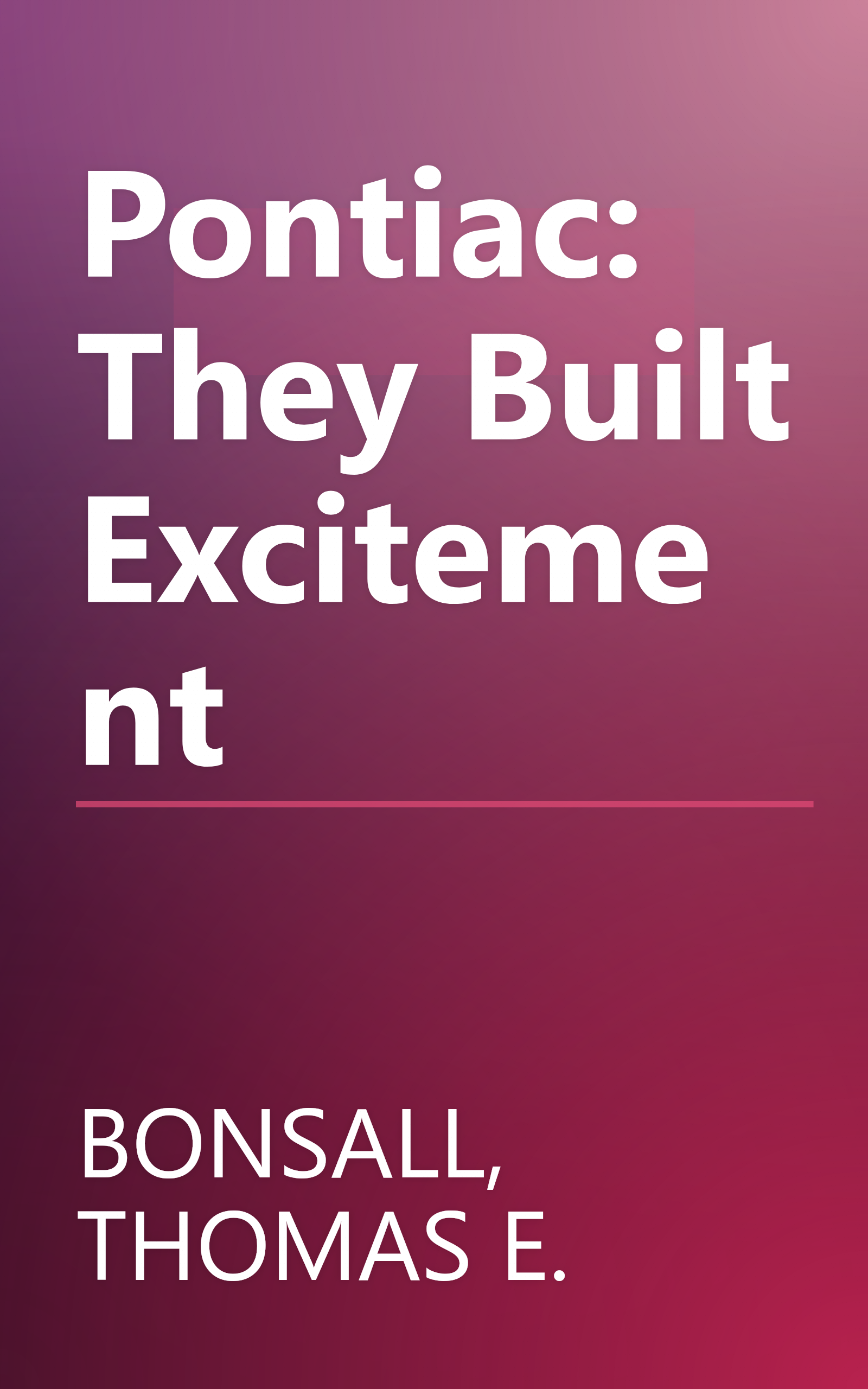 Pontiac: They Built Excitement book cover