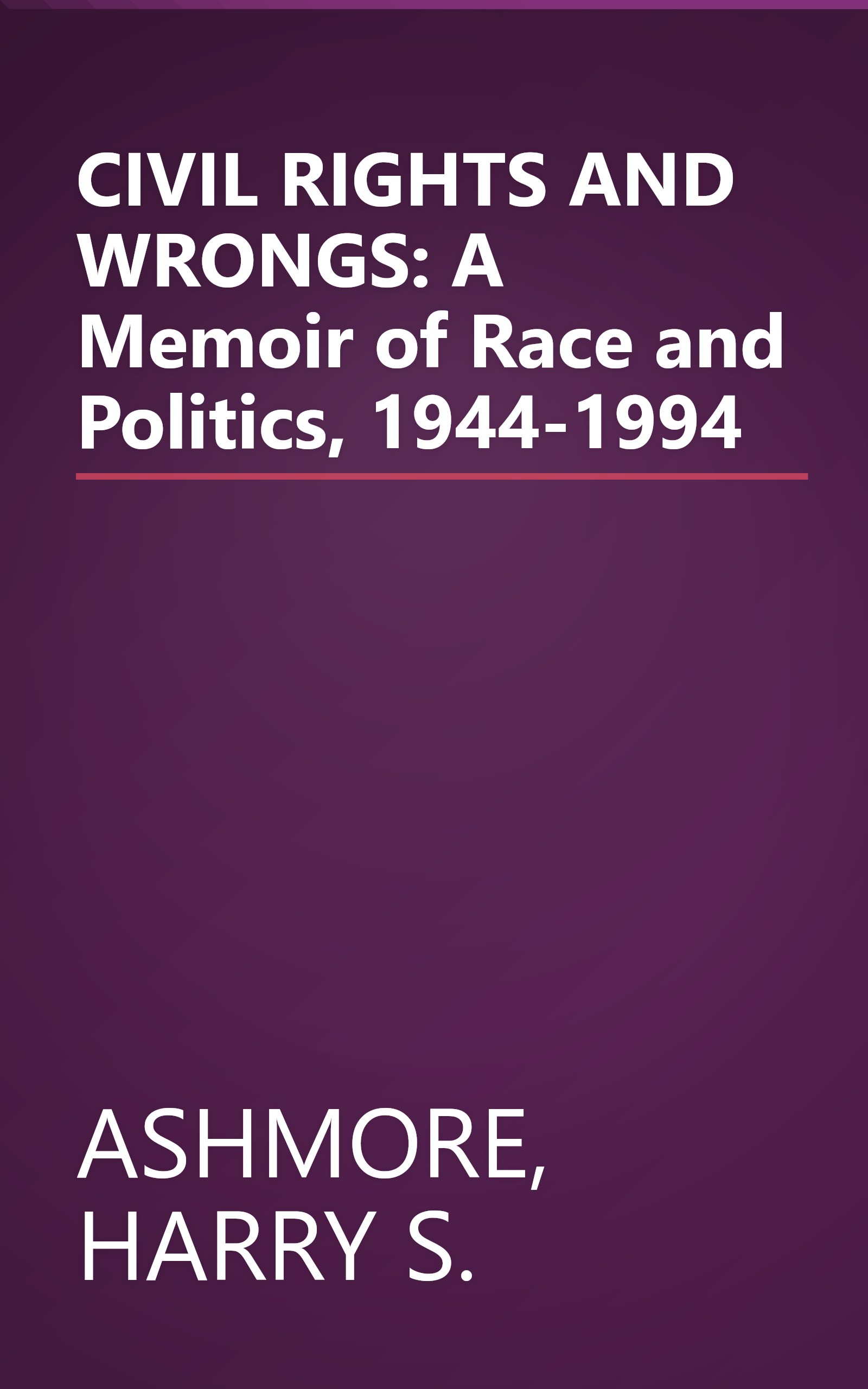 CIVIL RIGHTS AND WRONGS: A Memoir of Race and    Politics, 1944-1994 book cover