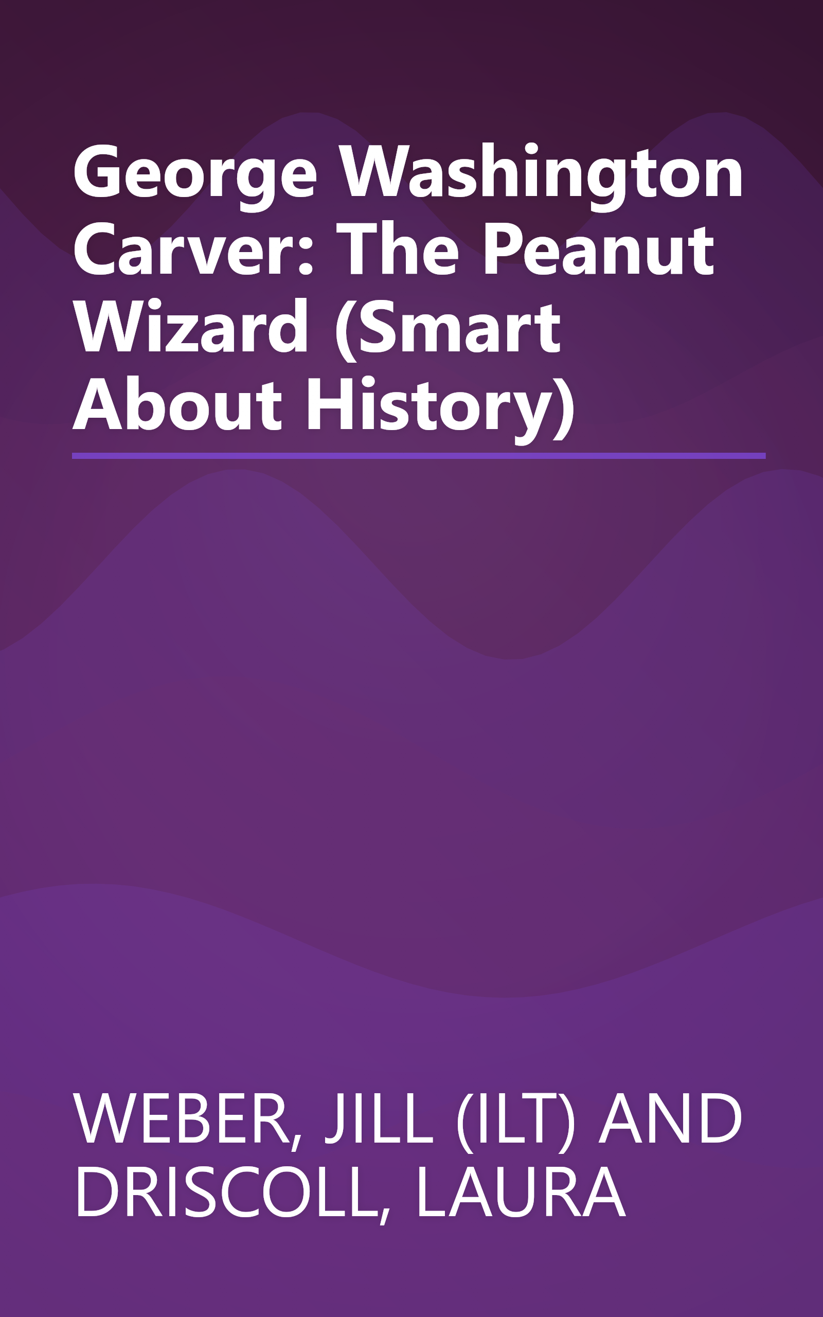 George Washington Carver: The Peanut Wizard (Smart About History) book cover