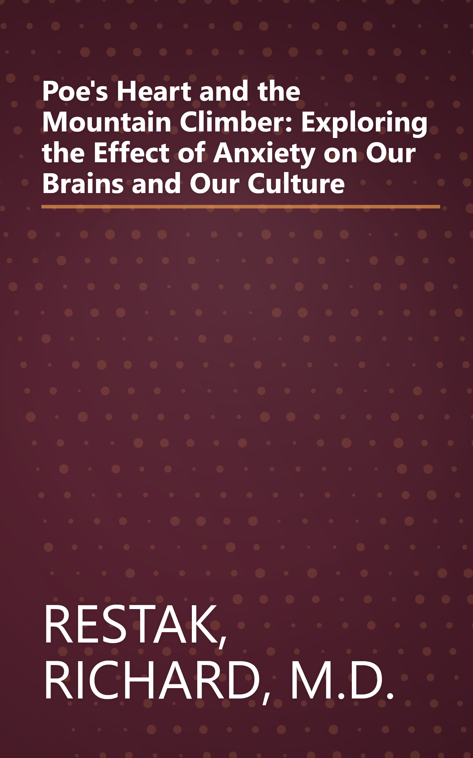 Poe's Heart and the Mountain Climber: Exploring the Effect of Anxiety on Our Brains and Our Culture book cover