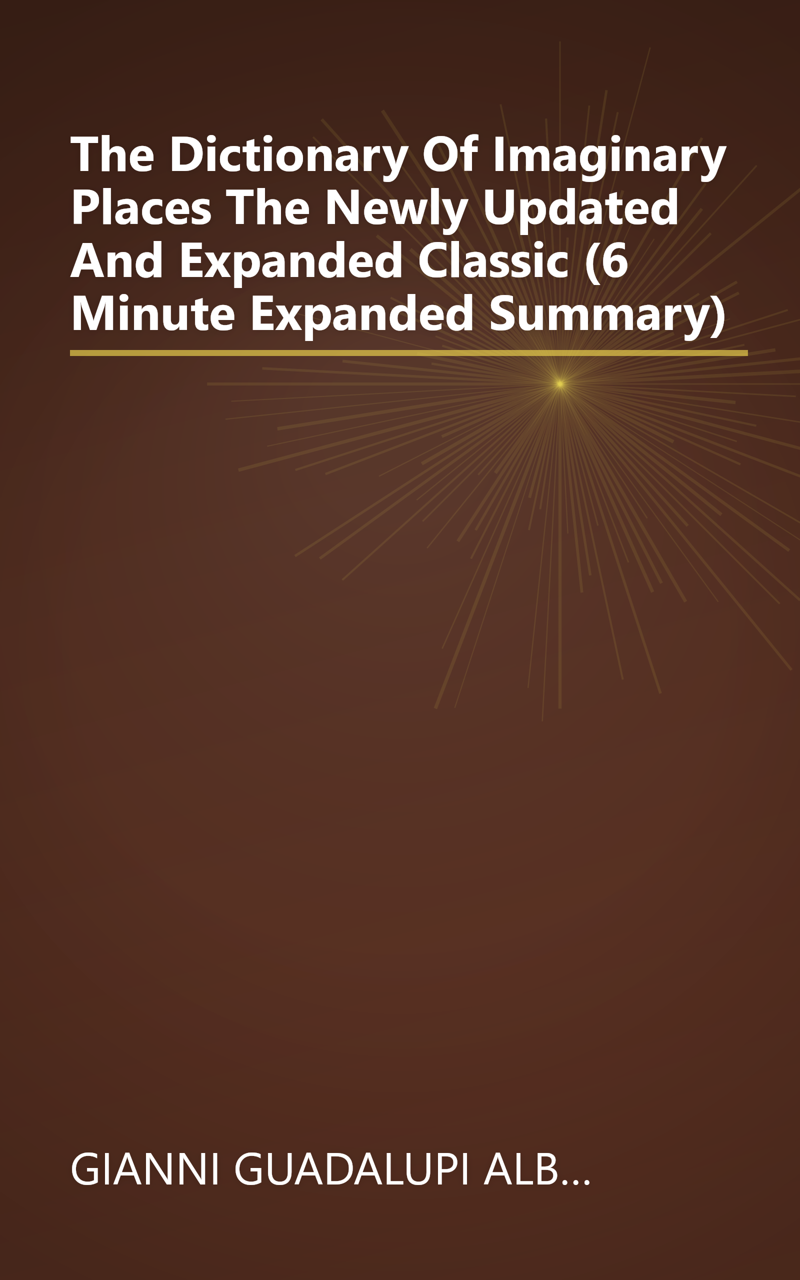 The Dictionary Of Imaginary Places  The Newly Updated And Expanded Classic (6 Minute   Expanded Summary) book cover