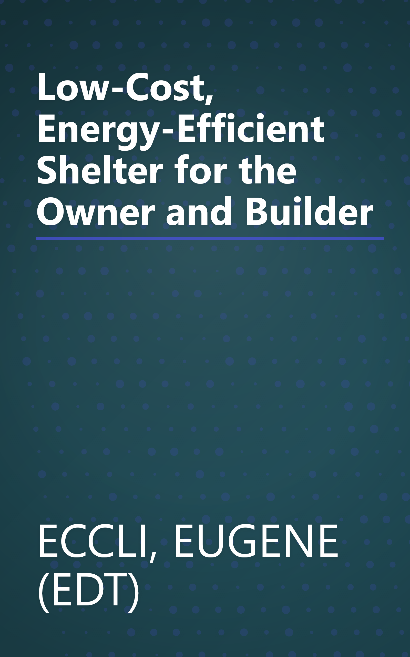 Low-Cost, Energy-Efficient Shelter for the Owner and Builder book cover