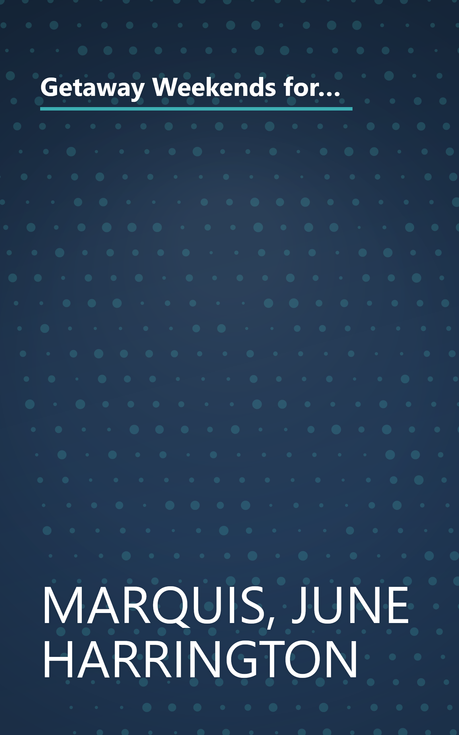 Getaway Weekends for Two: Special Places to Stay, Romantic Restaurants to Visit, a Variety of Things to Do and See in Virginia, West Virginia, P book cover